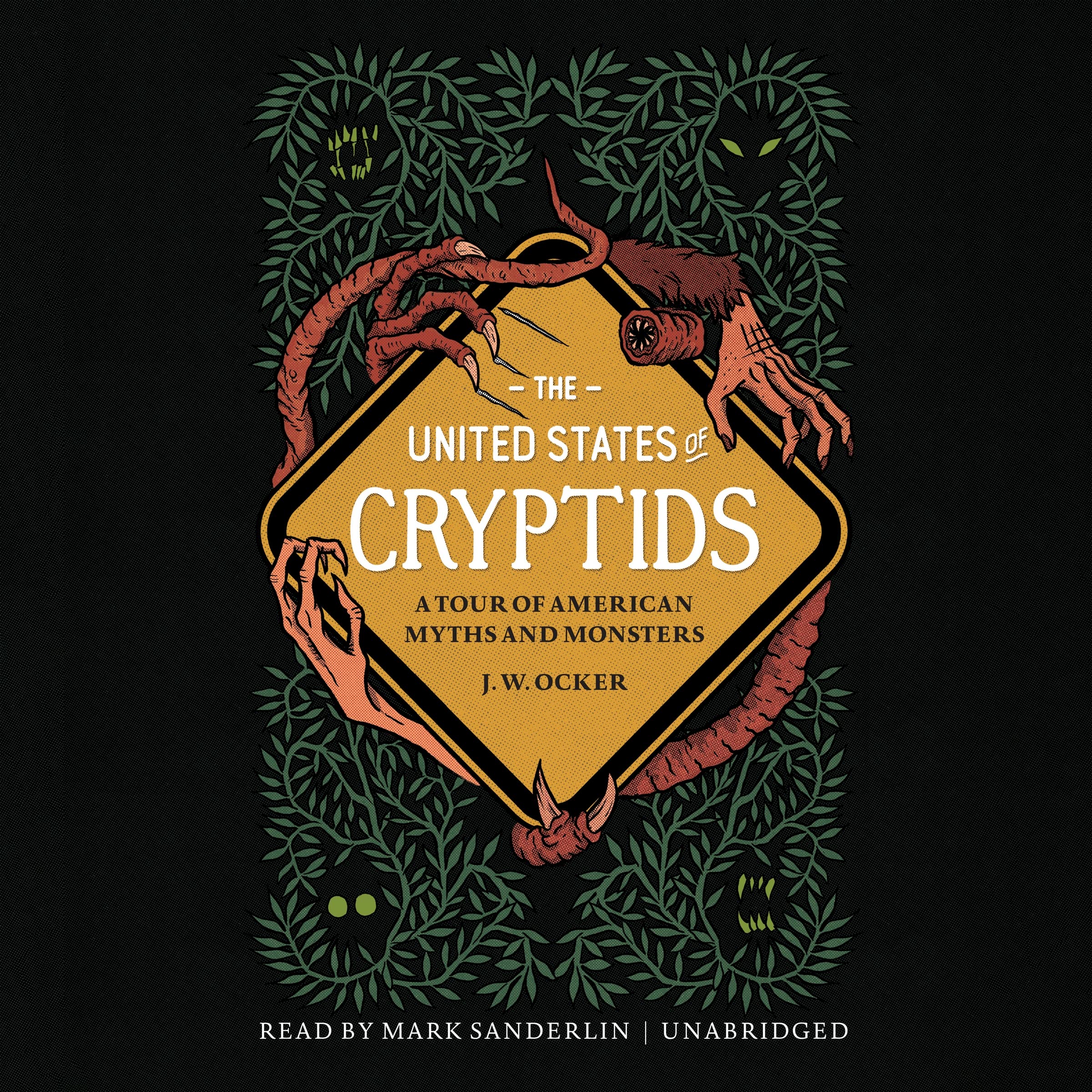 The United States of Cryptids: A Tour of American Myths and Monsters: J ...