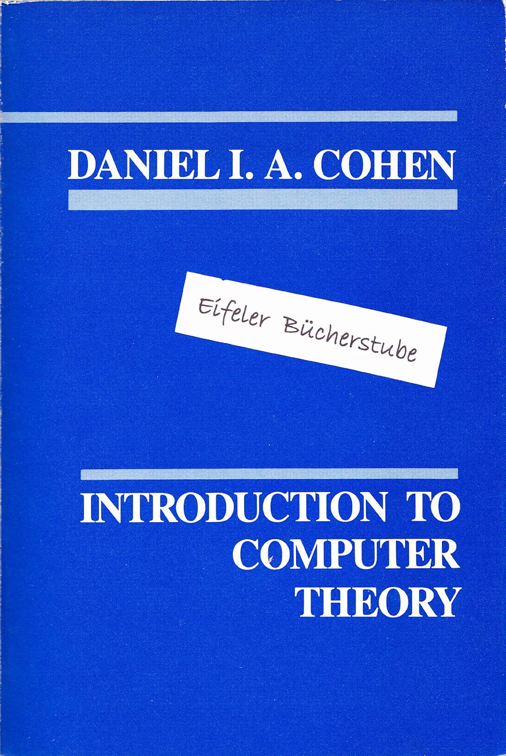 Introduction to Computer Theory: Daniel I.A. Cohen: 9780471843160 ...