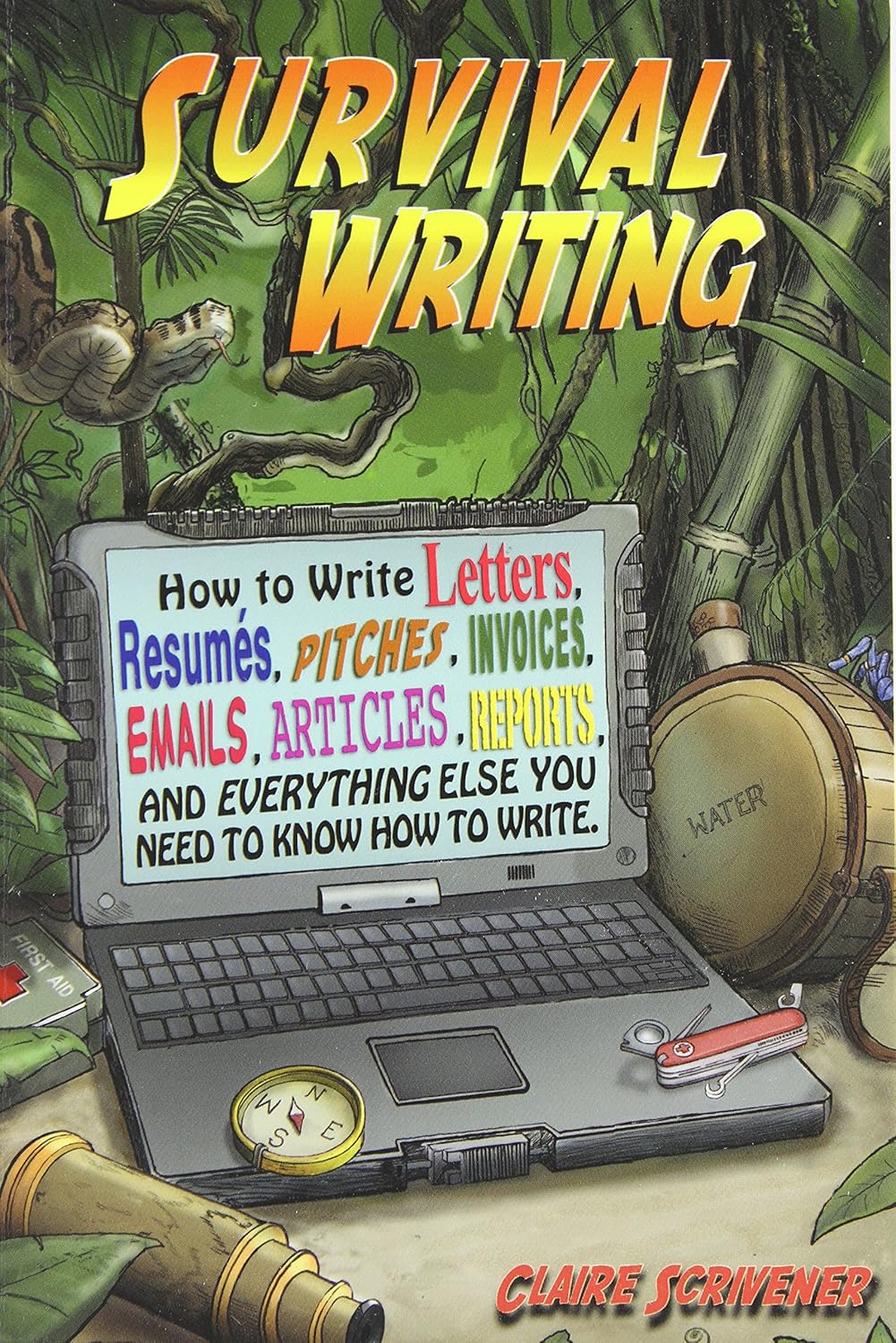 Survival Writing (How to Write Letters, Resumes, Pitches, Invoices ...