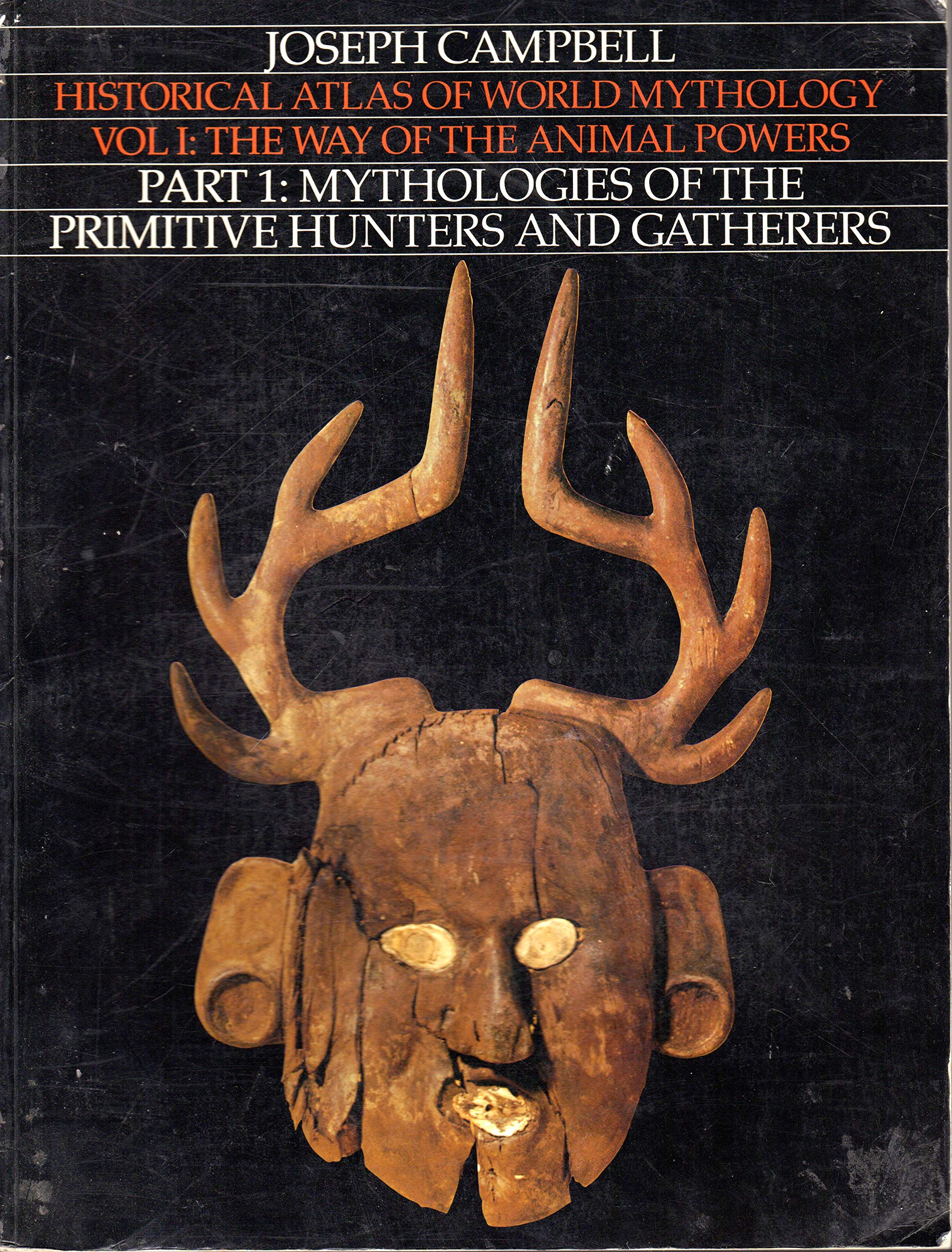 Historical Atlas of World Mythology, Vol. 1: The Way of the Animal ...