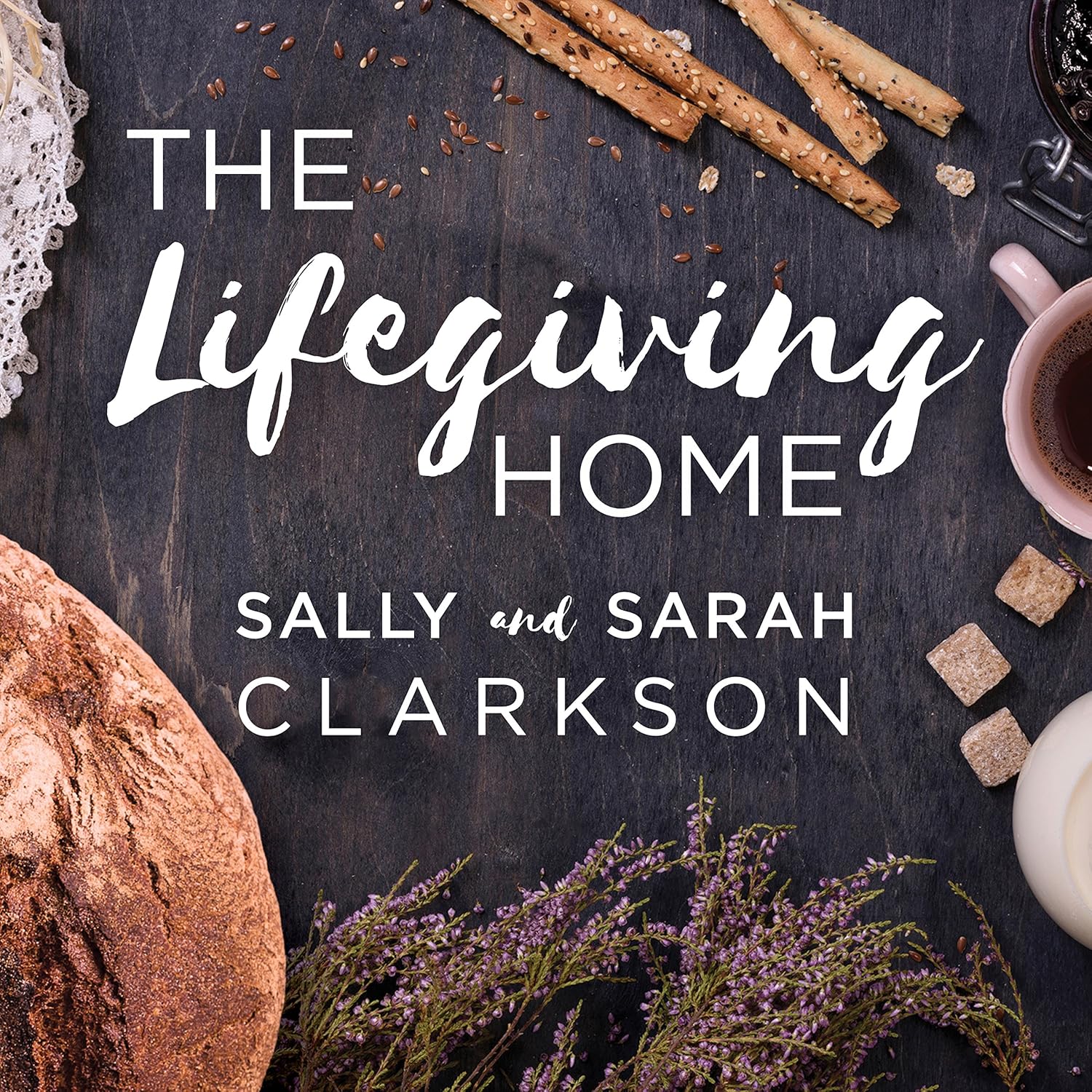 The Lifegiving Home: Creating a Place of Belonging and Becoming (Audio ...