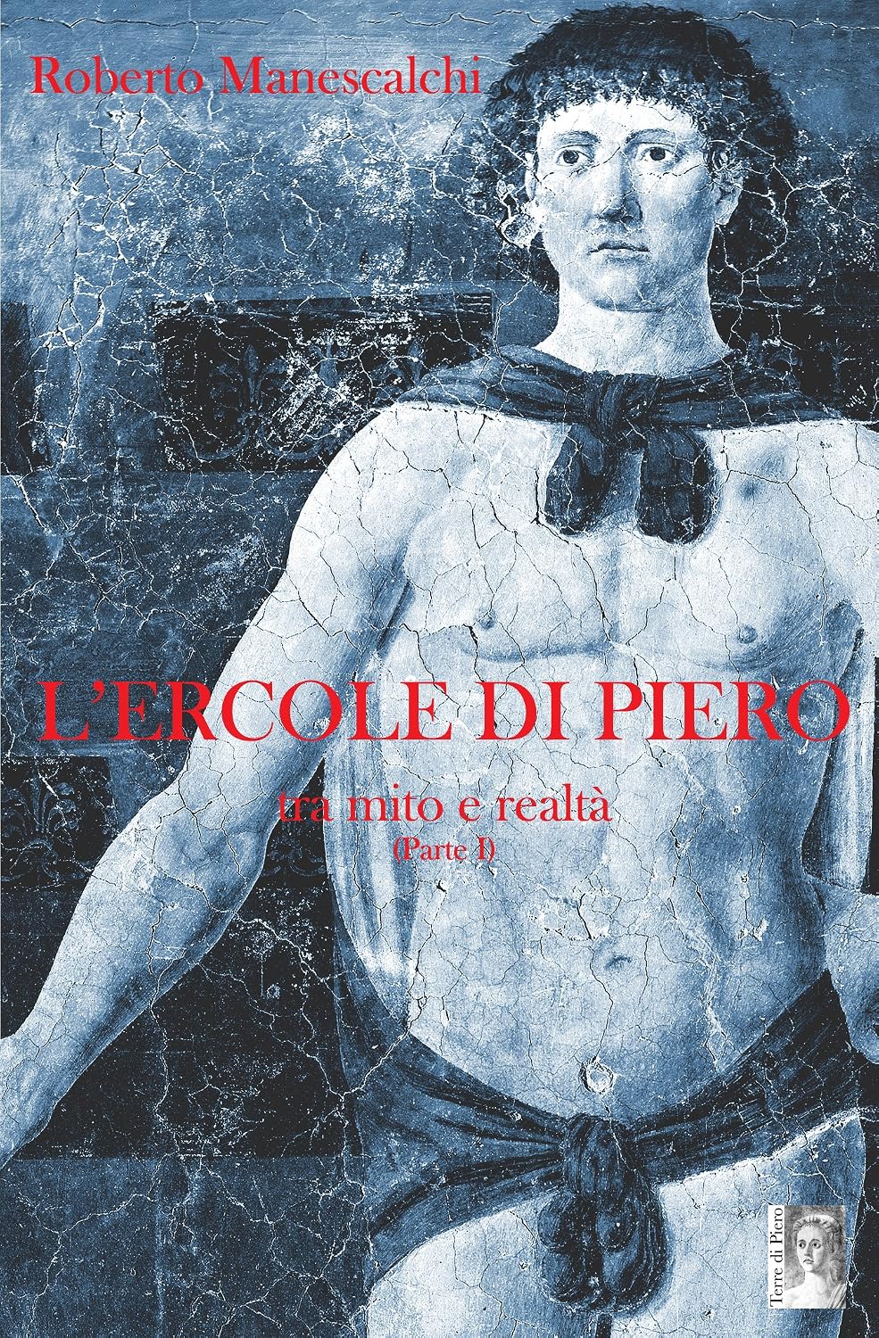 L'Ercole di Piero, tra mito e realta' (Italian Edition): Roberto ...