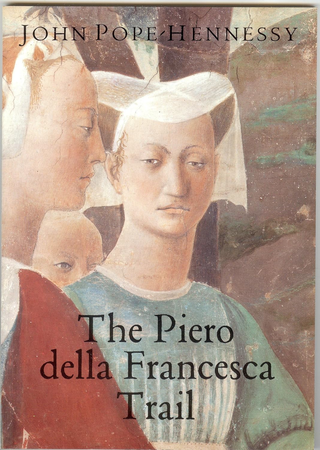 The Piero Della Francesca Trail (Walter Neurath Memorial Lectures ...