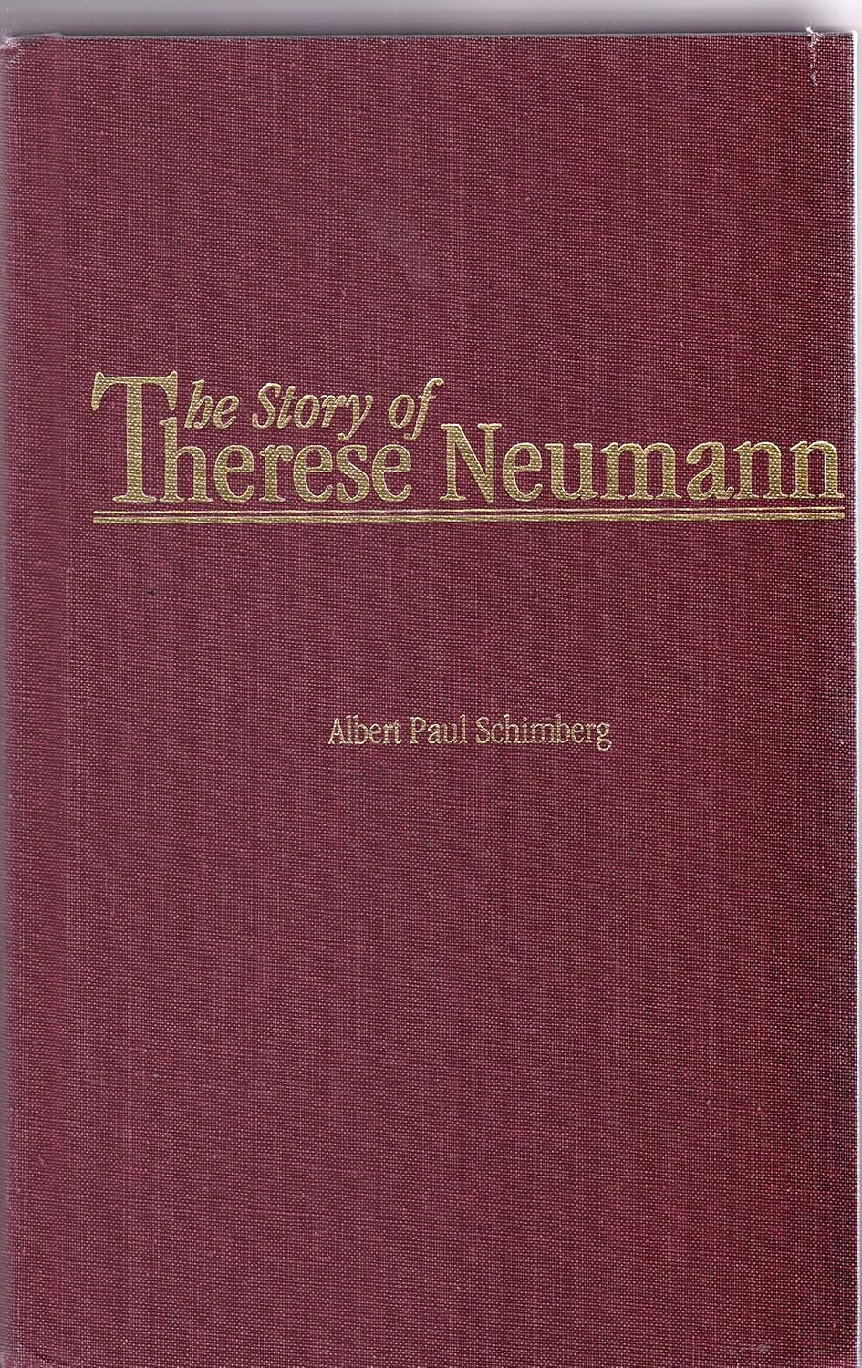 The Story of Therese Neumann: Albert Paul Schimberg: 9780966132540 ...