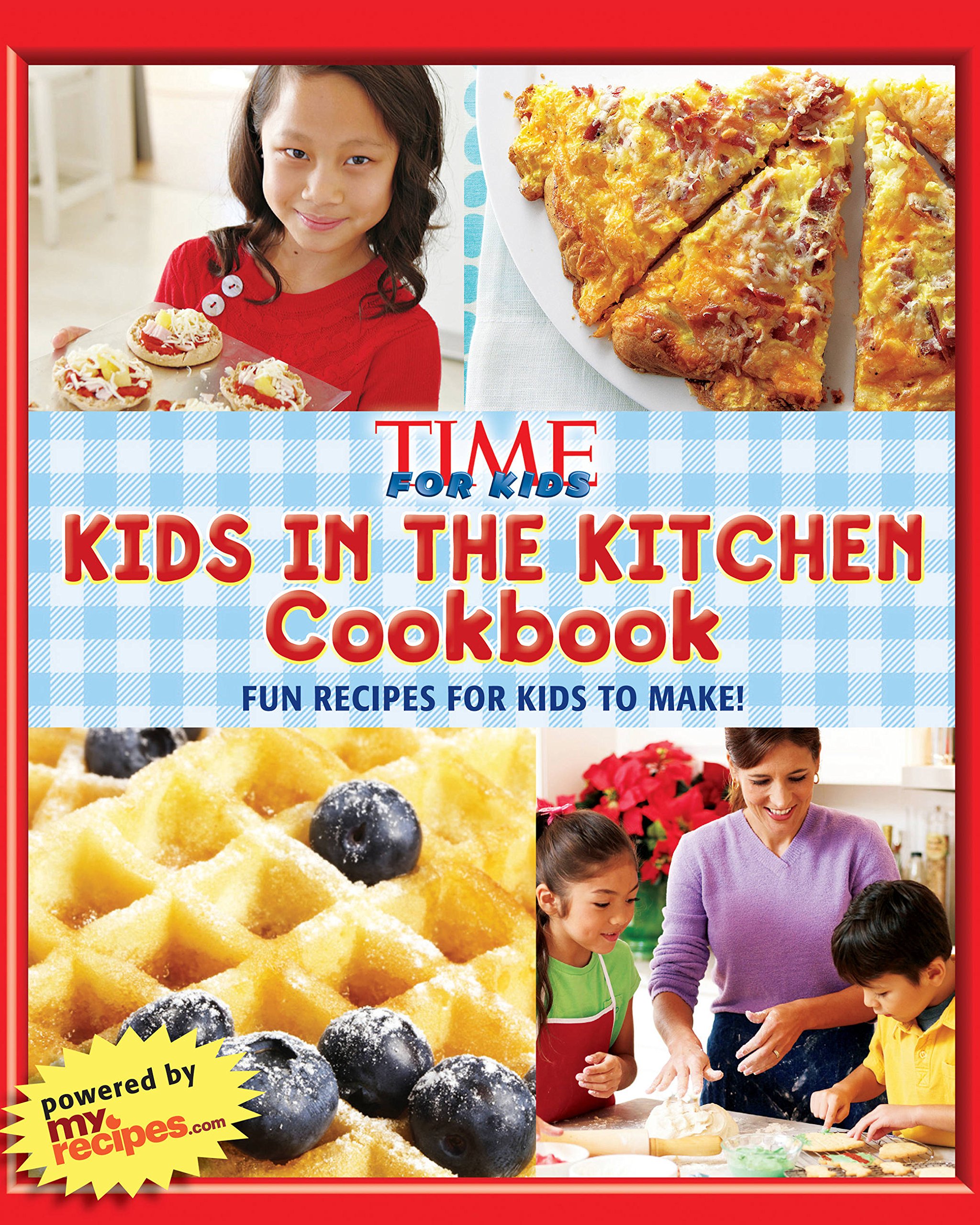 TIME for Kids Kids in the Kitchen Cookbook: Fun recipes for kids to ...