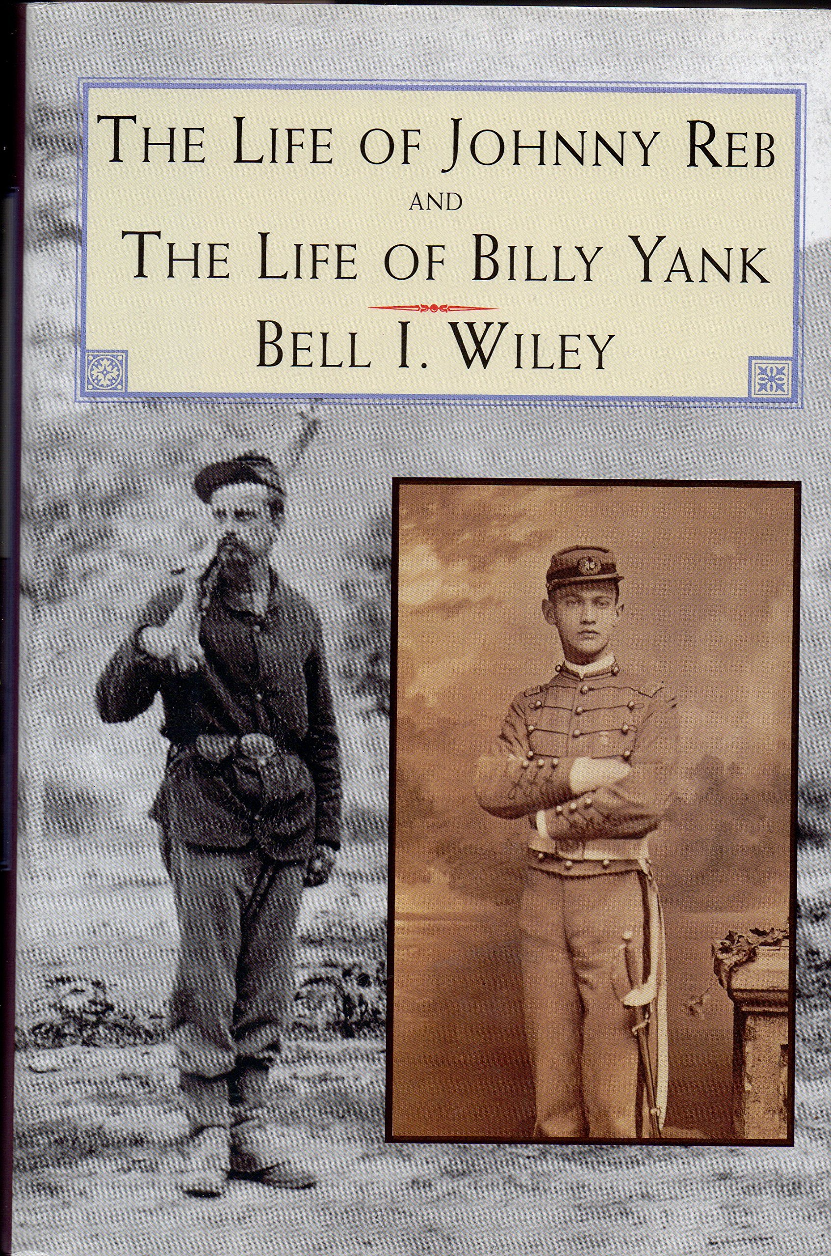 The life of Johnny Reb: The common soldier of the Confederacy ; The ...