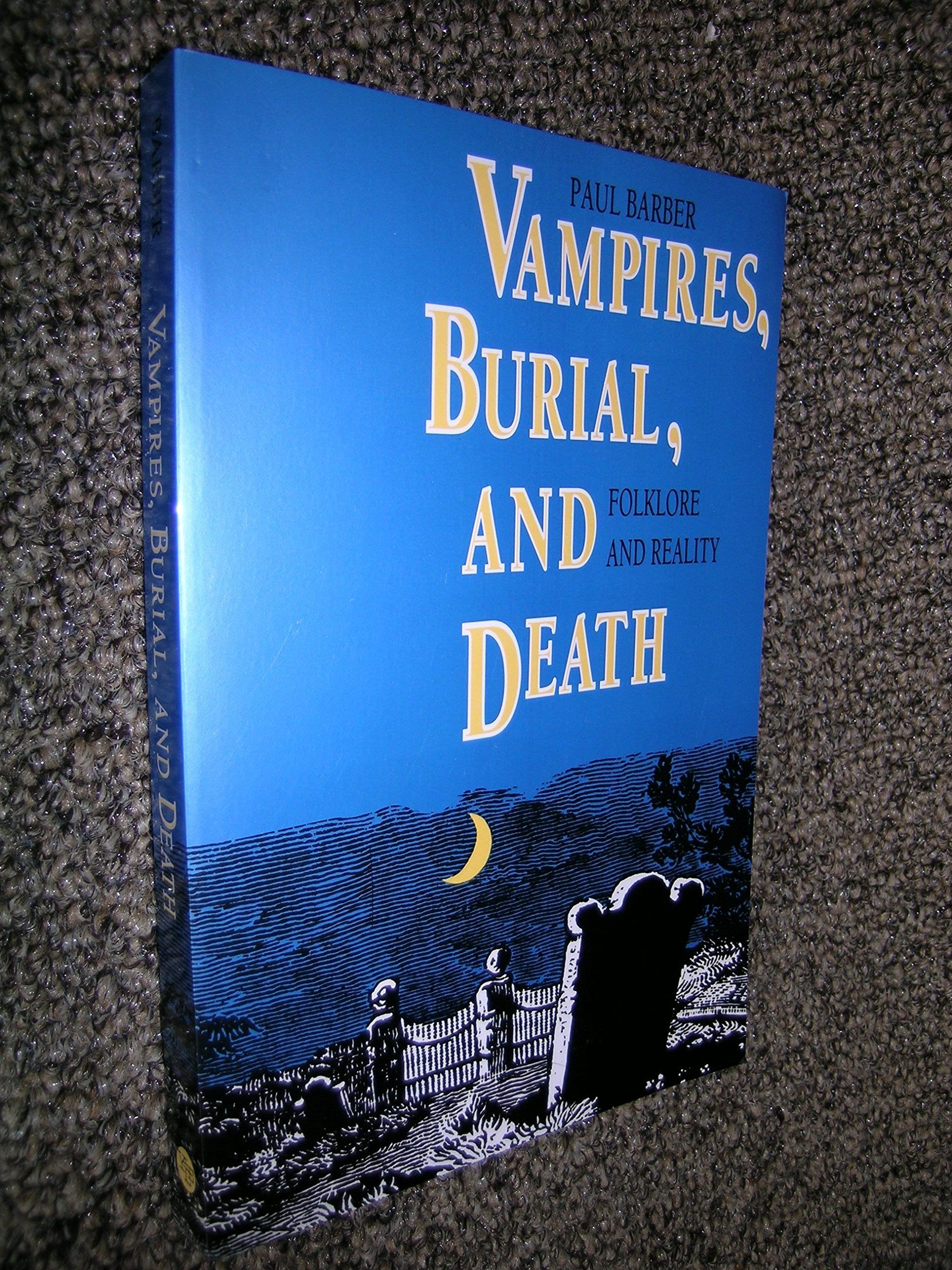 Vampires, Burial, and Death: Folklore and Reality: Barber, Paul ...