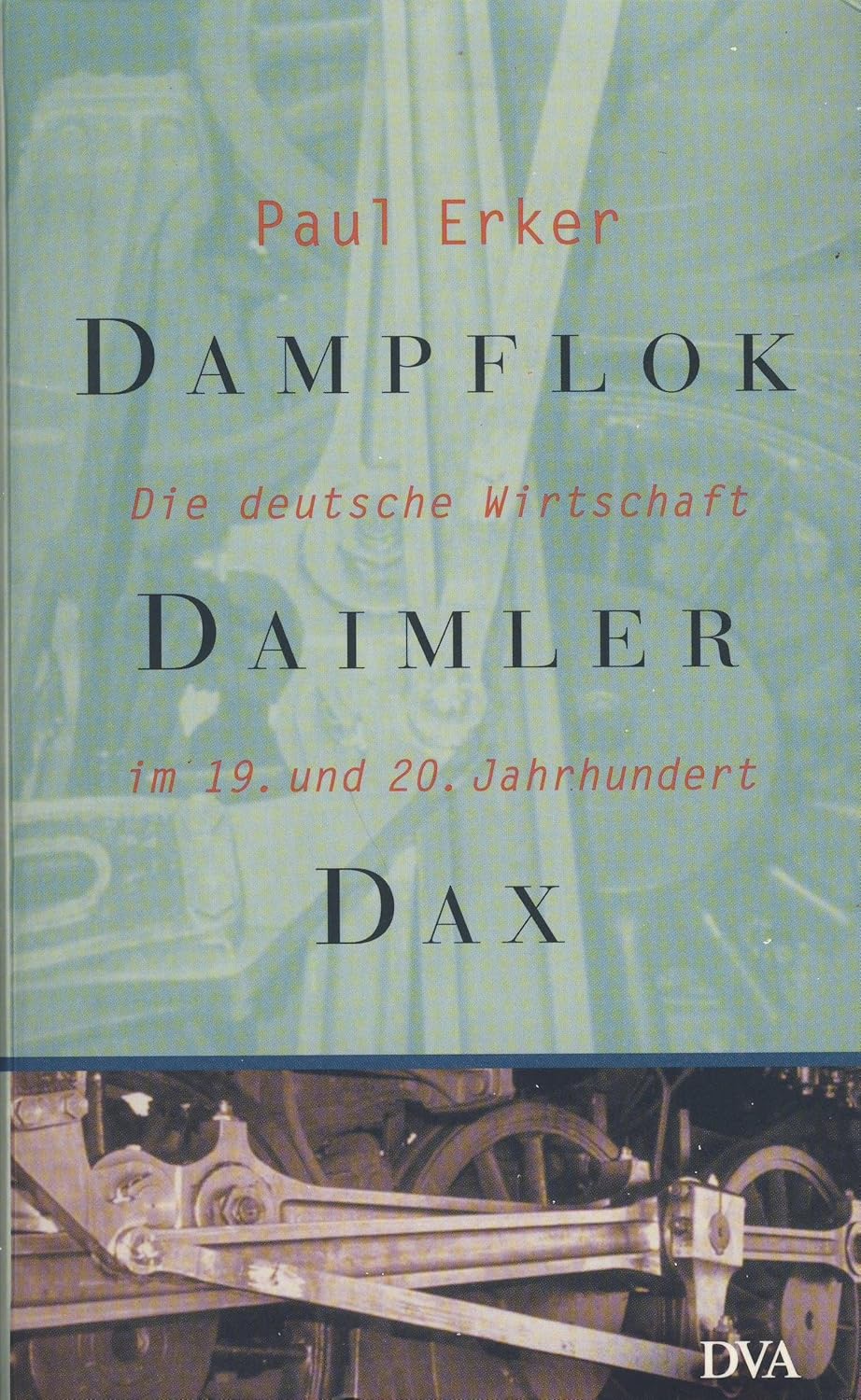 Dampflok, Daimler, DAX - paul-erker - Amazon.de: Bücher