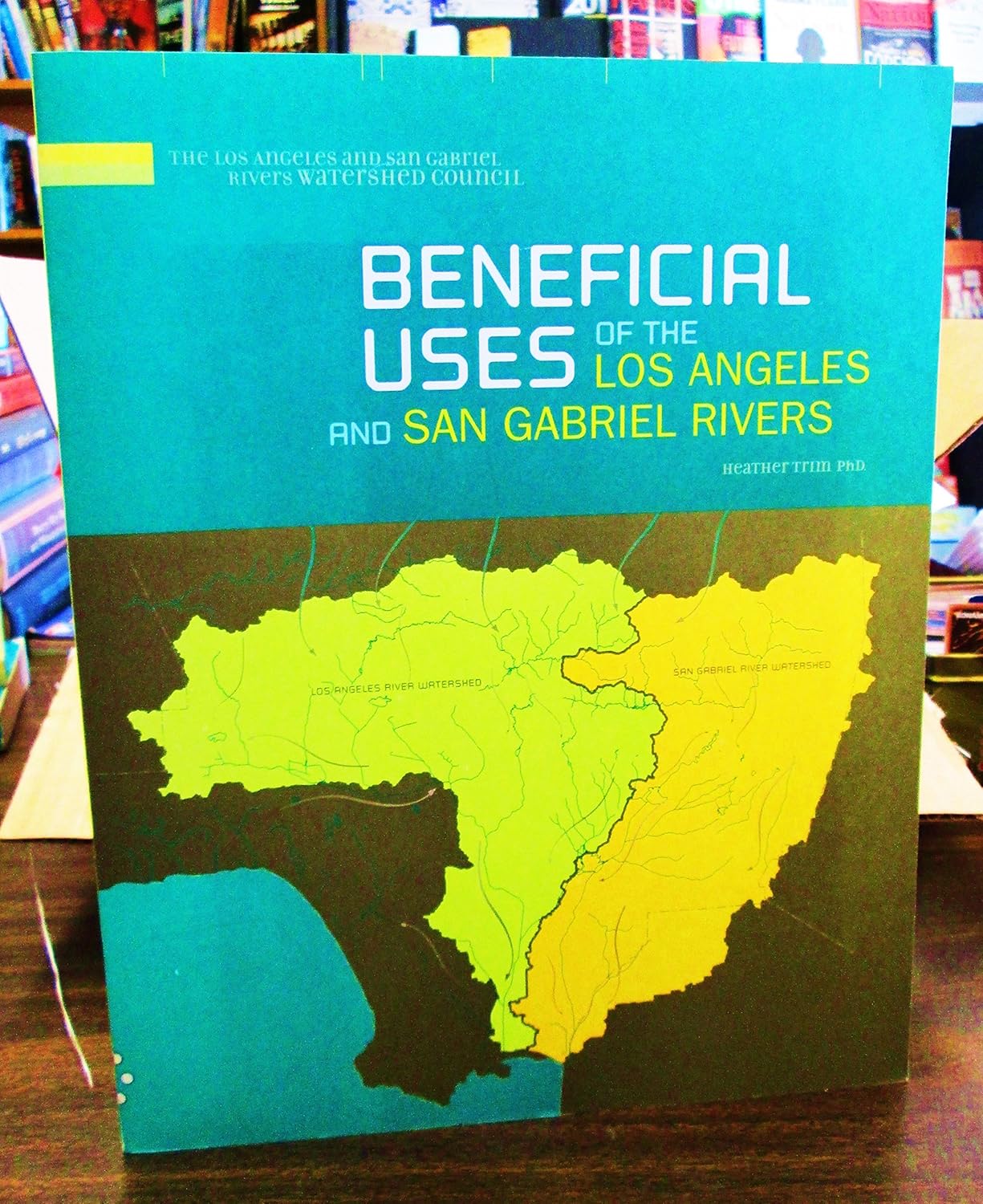 Beneficial Uses of the Los Angeles and San Gabriel Rivers: Trim, Herman ...