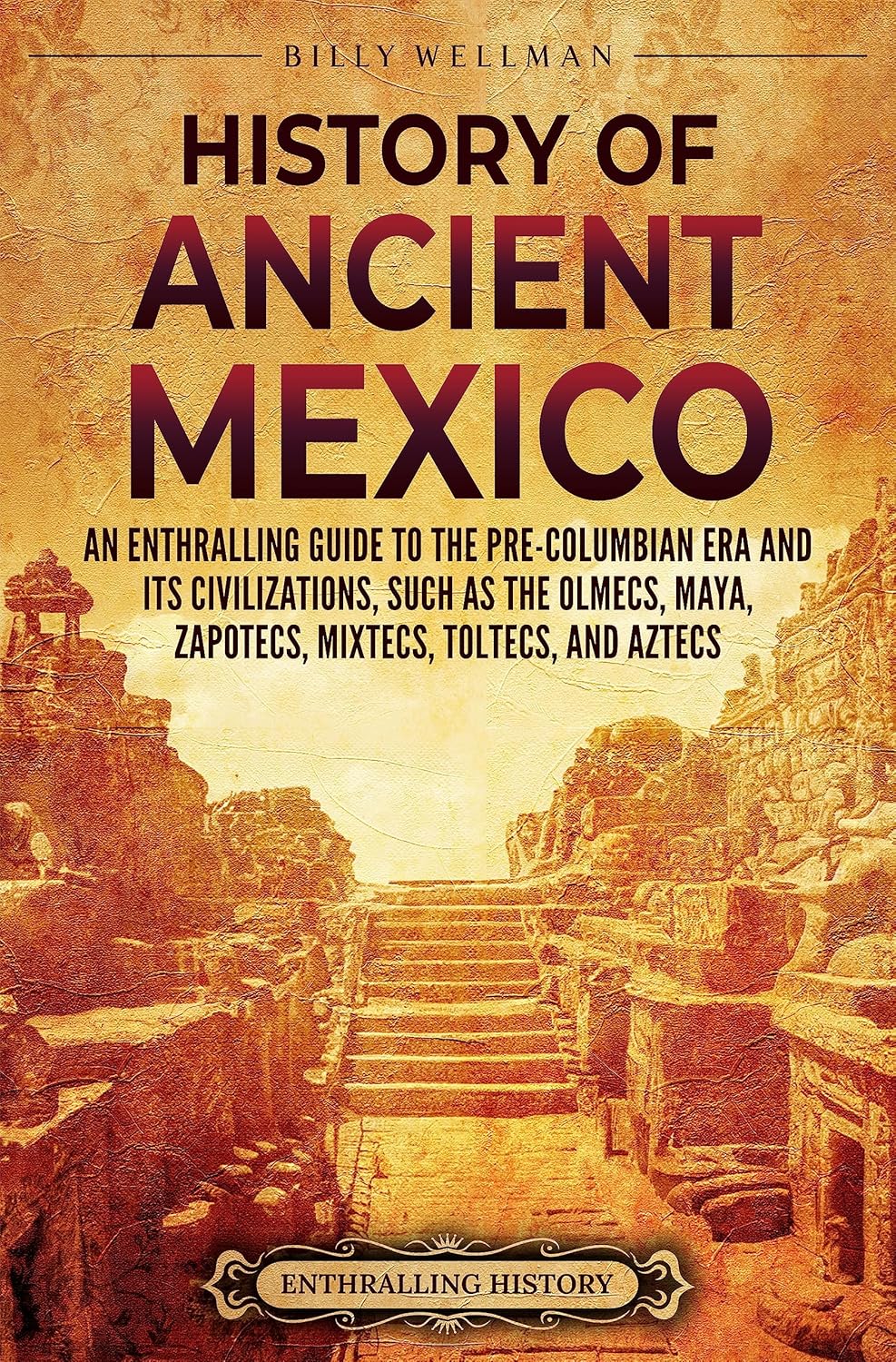 History of Ancient Mexico: An Enthralling Guide to Pre-Columbian Mexico ...