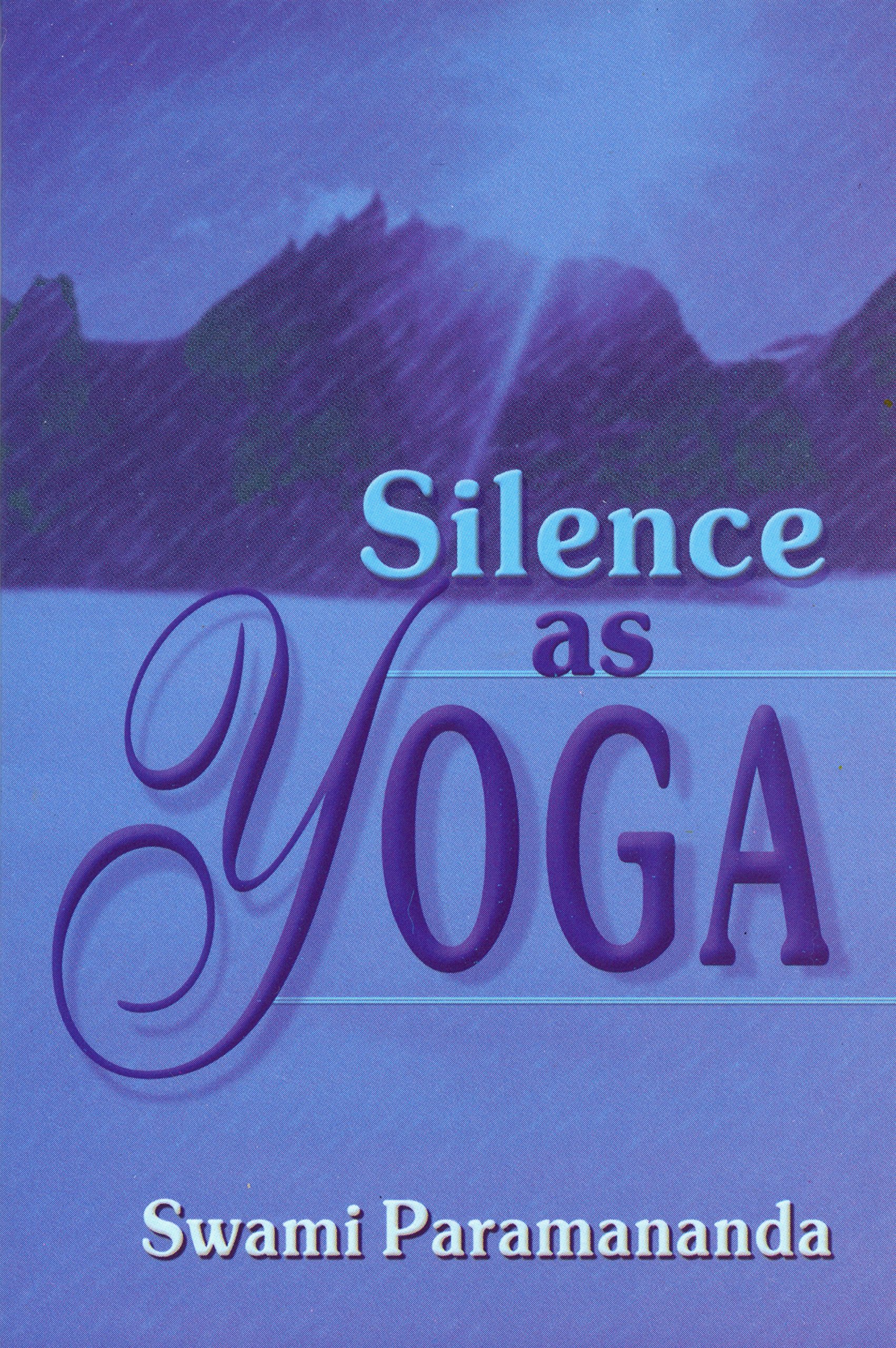 Silence as Yoga: Swami Paramananda: 9788171201815: Amazon.com: Books