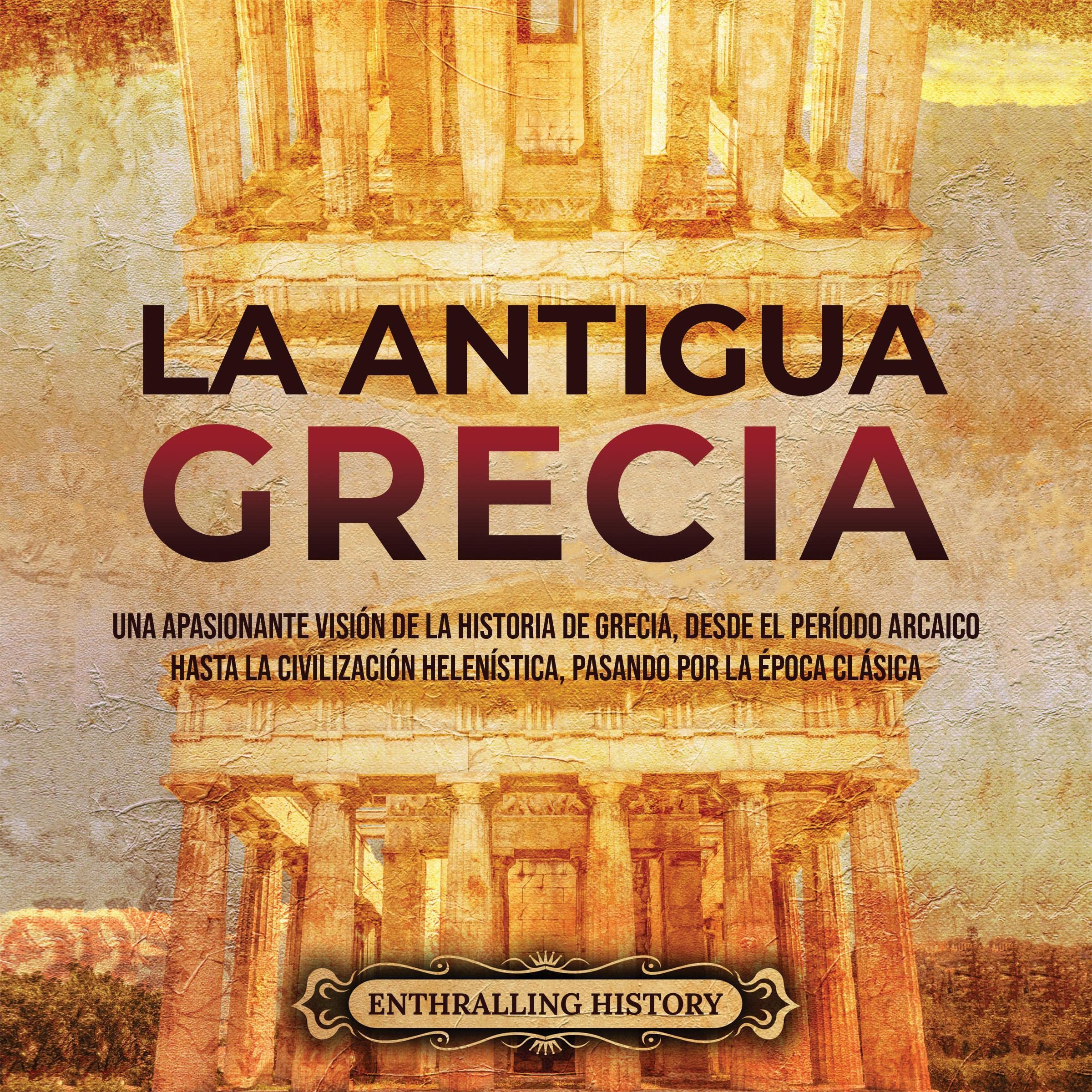 La Antigua Grecia Ancient Greece Una Apasionante Vision De La ...