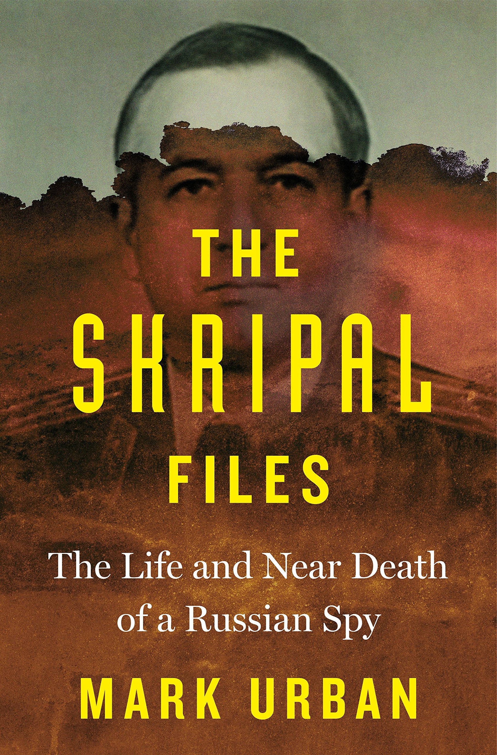 The Skripal Files: The Life and Near Death of a Russian Spy: Urban ...
