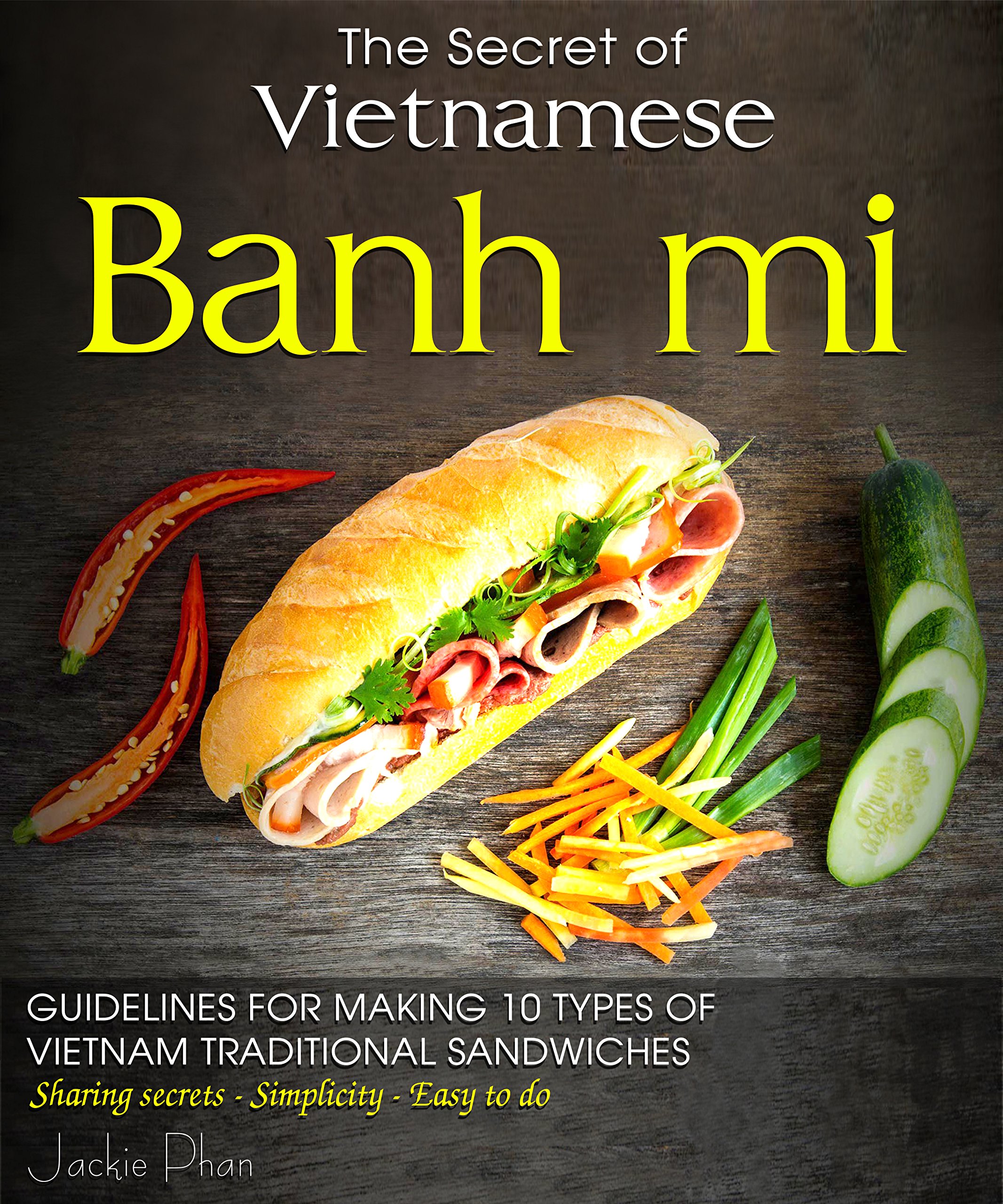 Buy The secret of Vietnamese Banh mi: • Guidelines for making 10 types ...