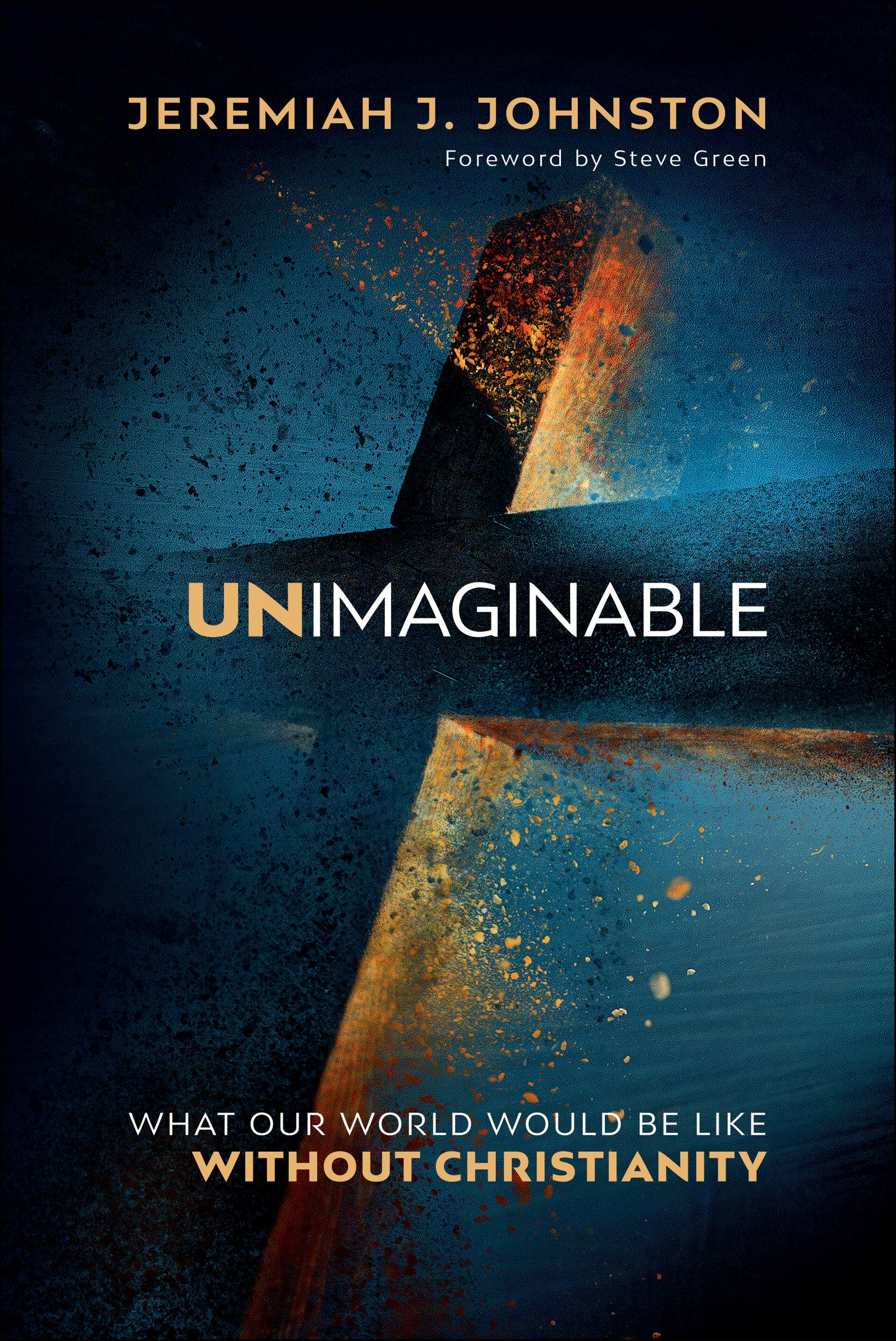 Unimaginable: What Our World Would Be Like Without Christianity ...