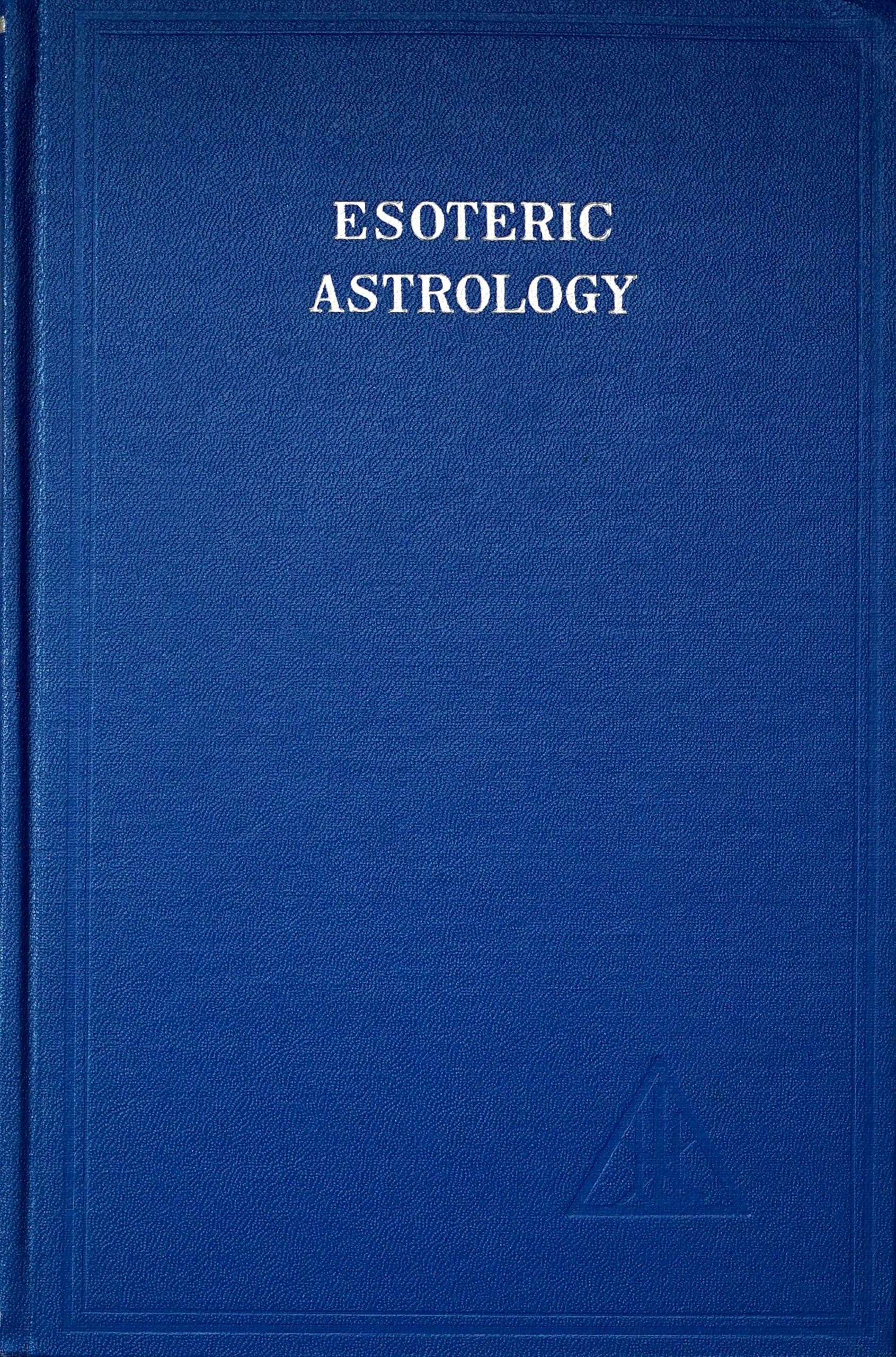 A Treatise on the Seven Rays, Vol. 3: Esoteric Astrology: Alice A ...