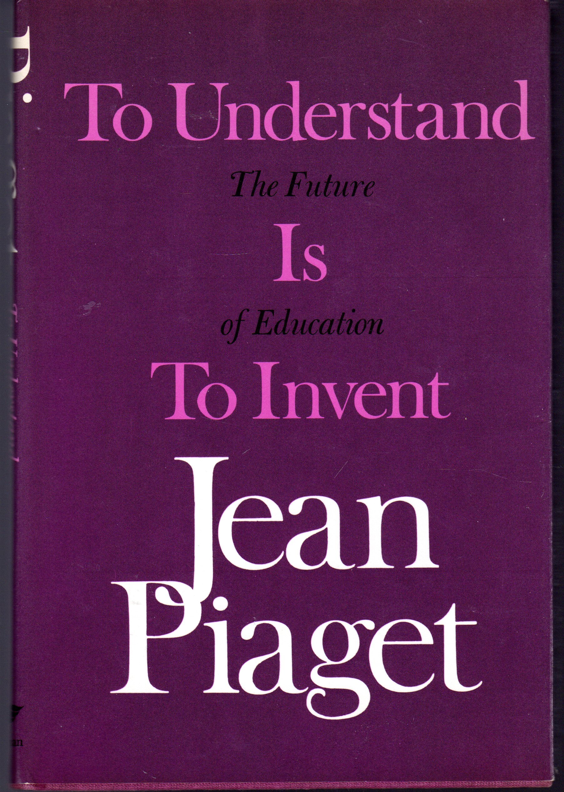 To Understand is to Invent: The Future of Education: Jean Piaget ...