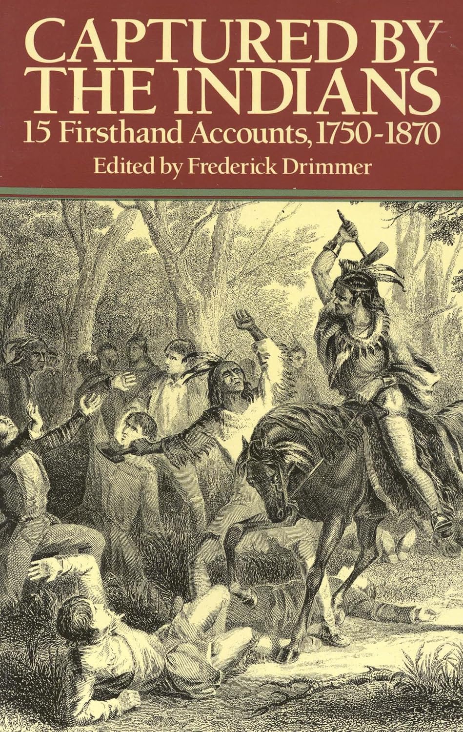 Amazon.com: Captured by the Indians: 15 Firsthand Accounts, 1750-1870 ...