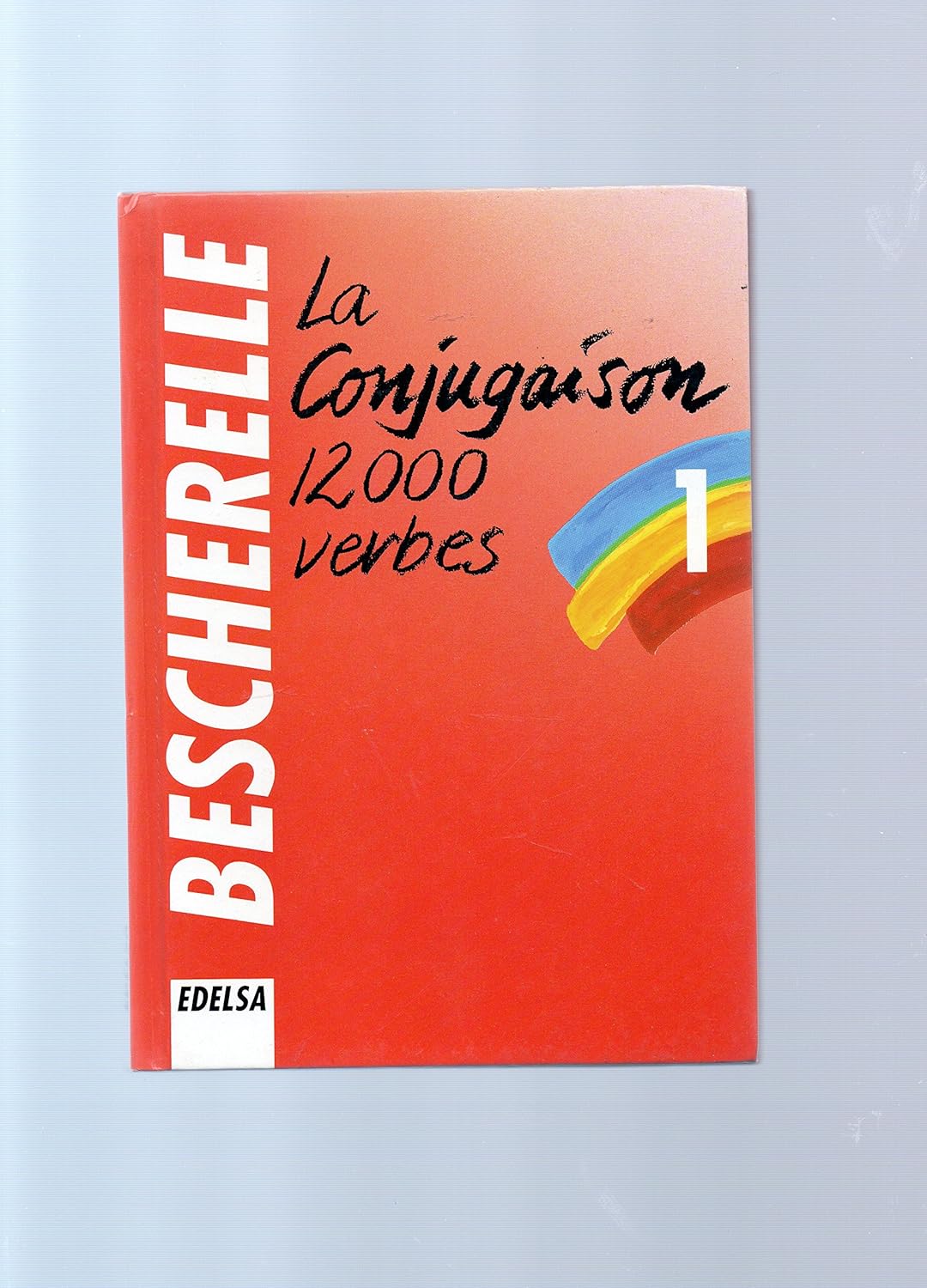 La Conjugaison 12000 Verbes (Bescherelle 1): Amazon.co.uk: N / A ...
