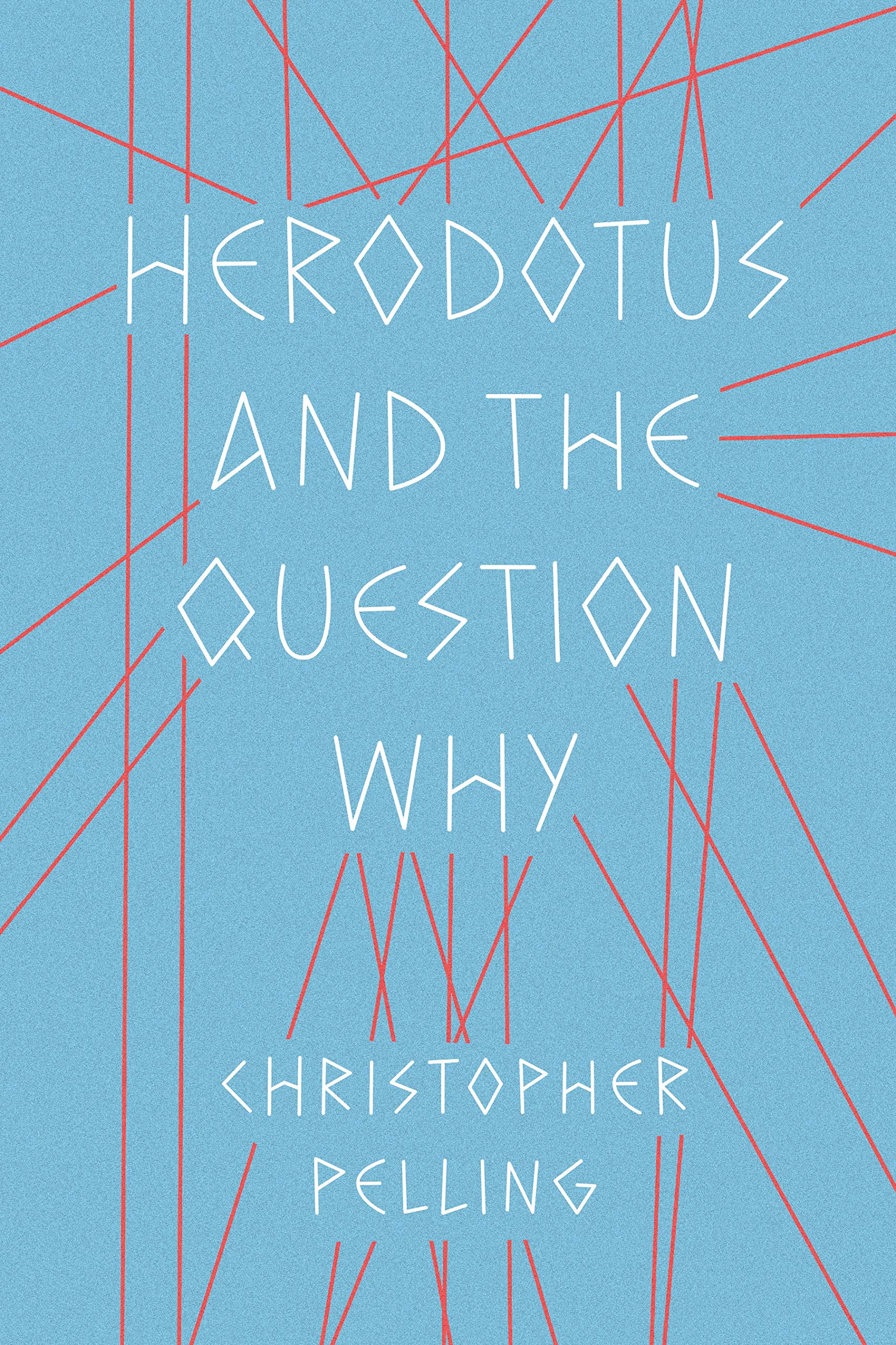 Herodotus and the Question Why (Fordyce W. Mitchel Memorial Lecture ...