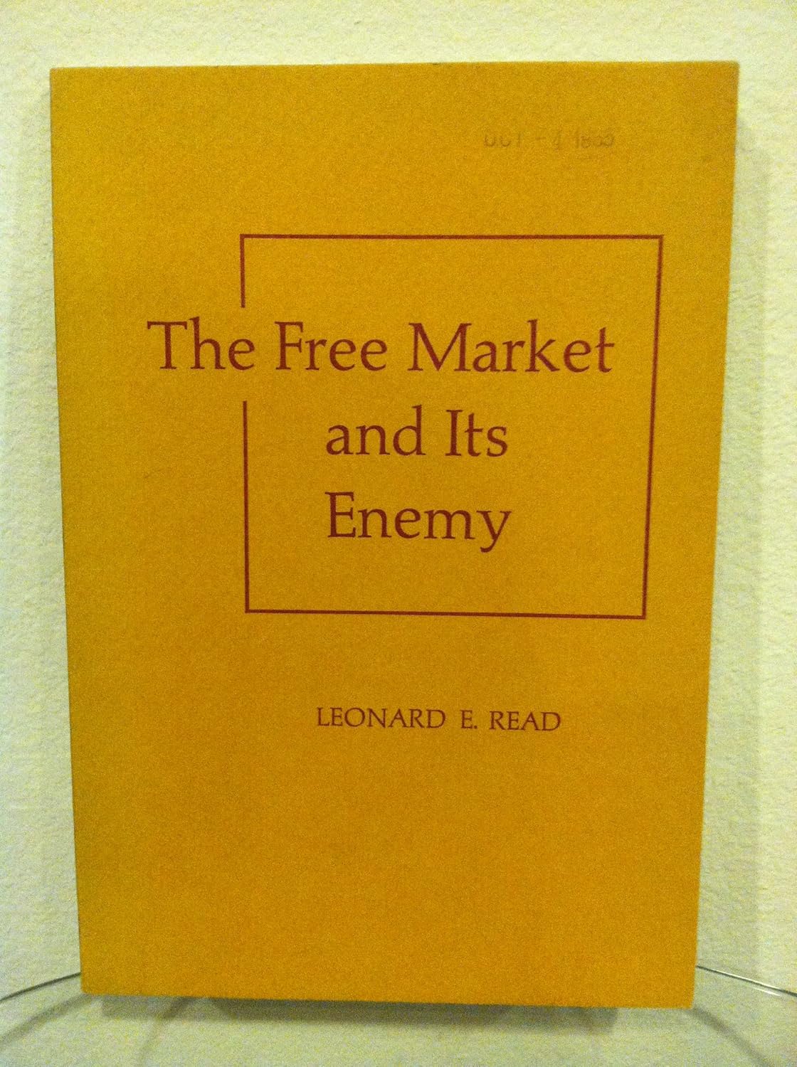 The Free Market and its enemy: Read, Leonard Edward: Amazon.com: Books