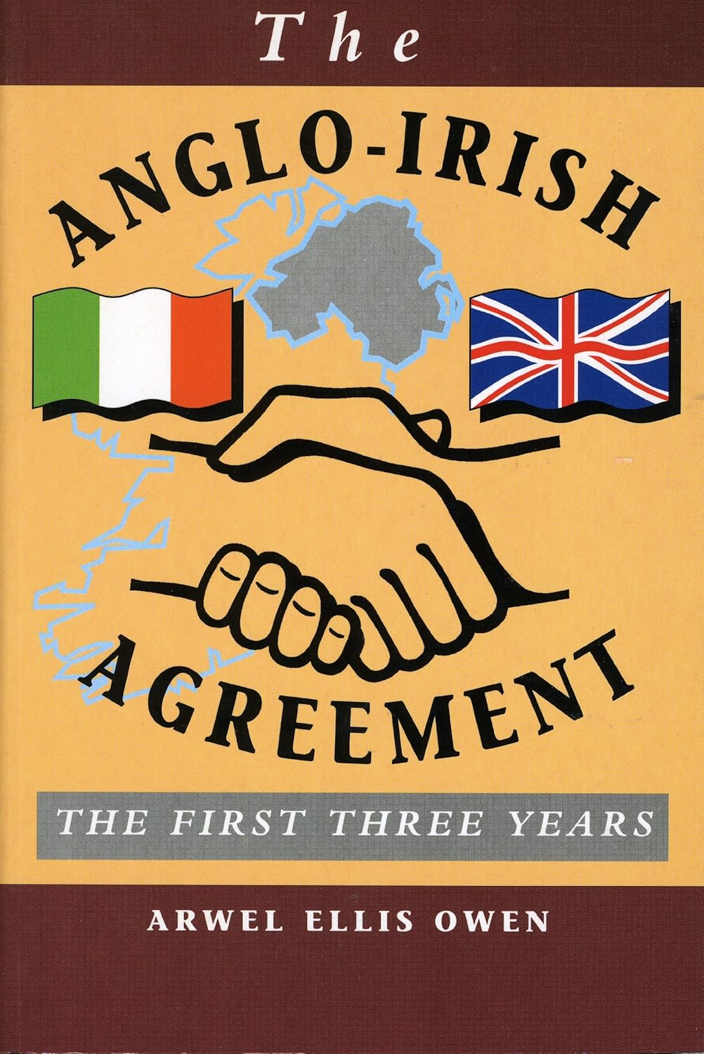 The Anglo-Irish Agreement: The First Three Years: Owen, Arwel Ellis ...