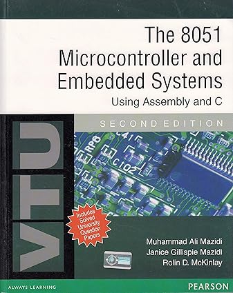 The 8051 Microcontroller and Embedded Systems: Using Assembly and C - VTU : Muhammad Ali Mazidi ...