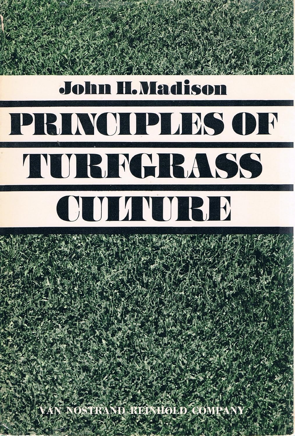Principles of Turf Grass Culture: Madison, John H.: 9780442156473 ...