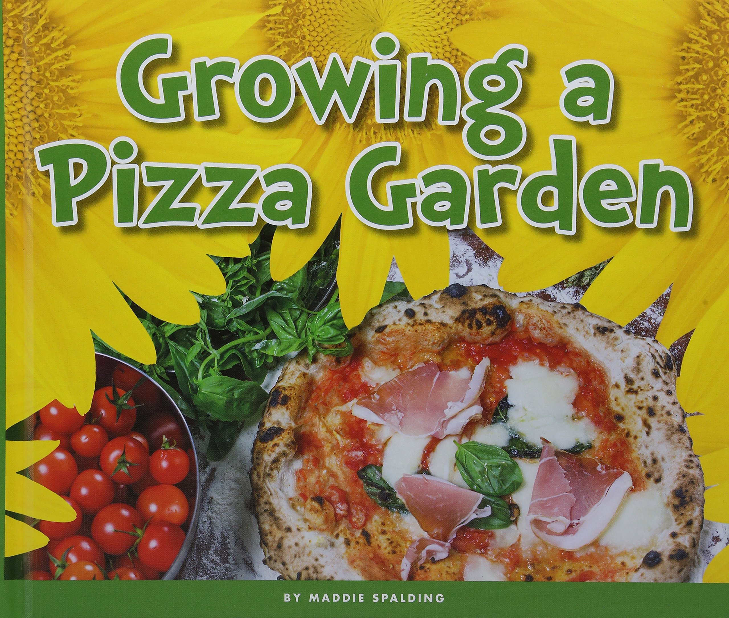 Growing a Pizza Garden (Welcome, Summer!): Spalding, Maddie ...