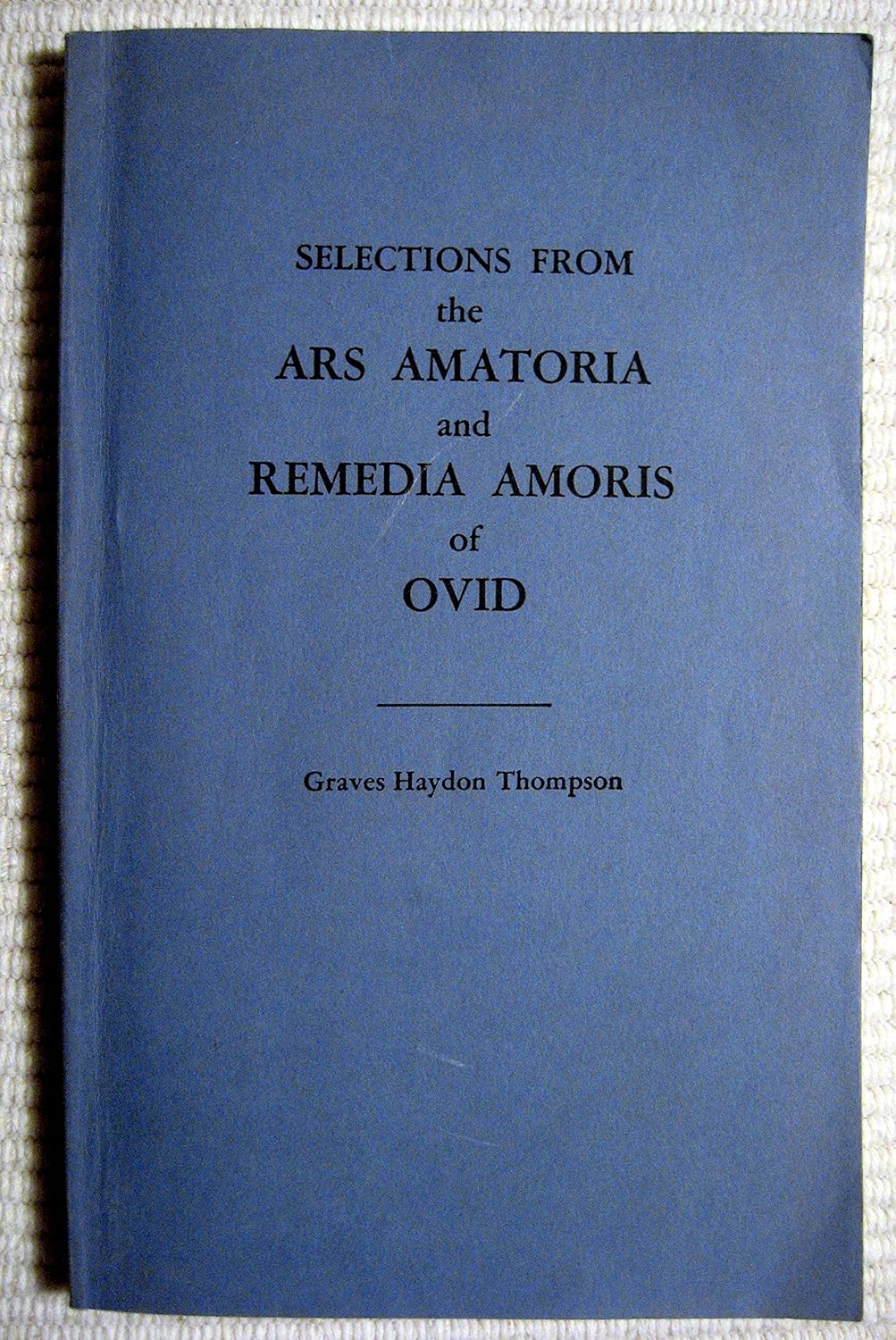 Selections From the Ars Amatoria and Remedia Amoris: Ovid: Amazon.com ...