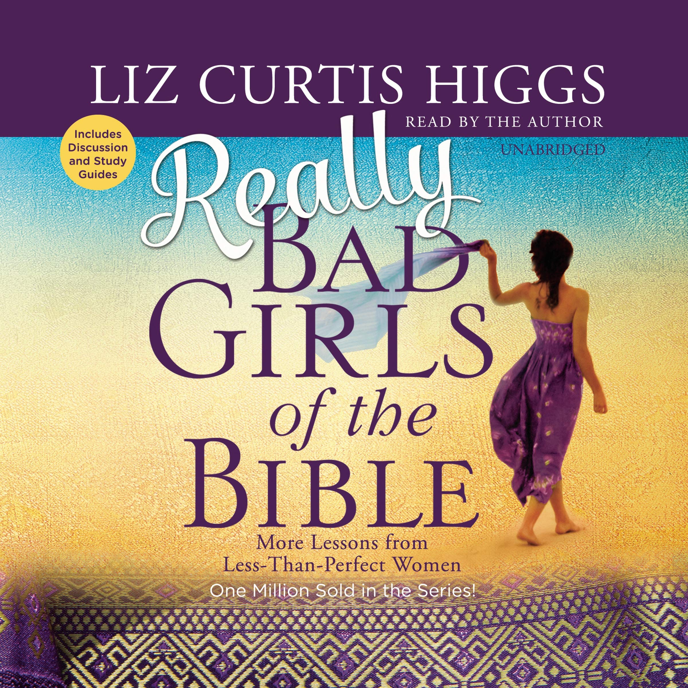 Really Bad Girls of the Bible: More Lessons from Less-Than-Perfect ...