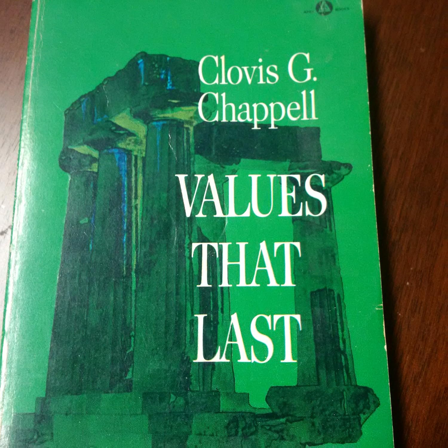 Values That Last: Messages That Minister to Daily Needs: Clovis G ...
