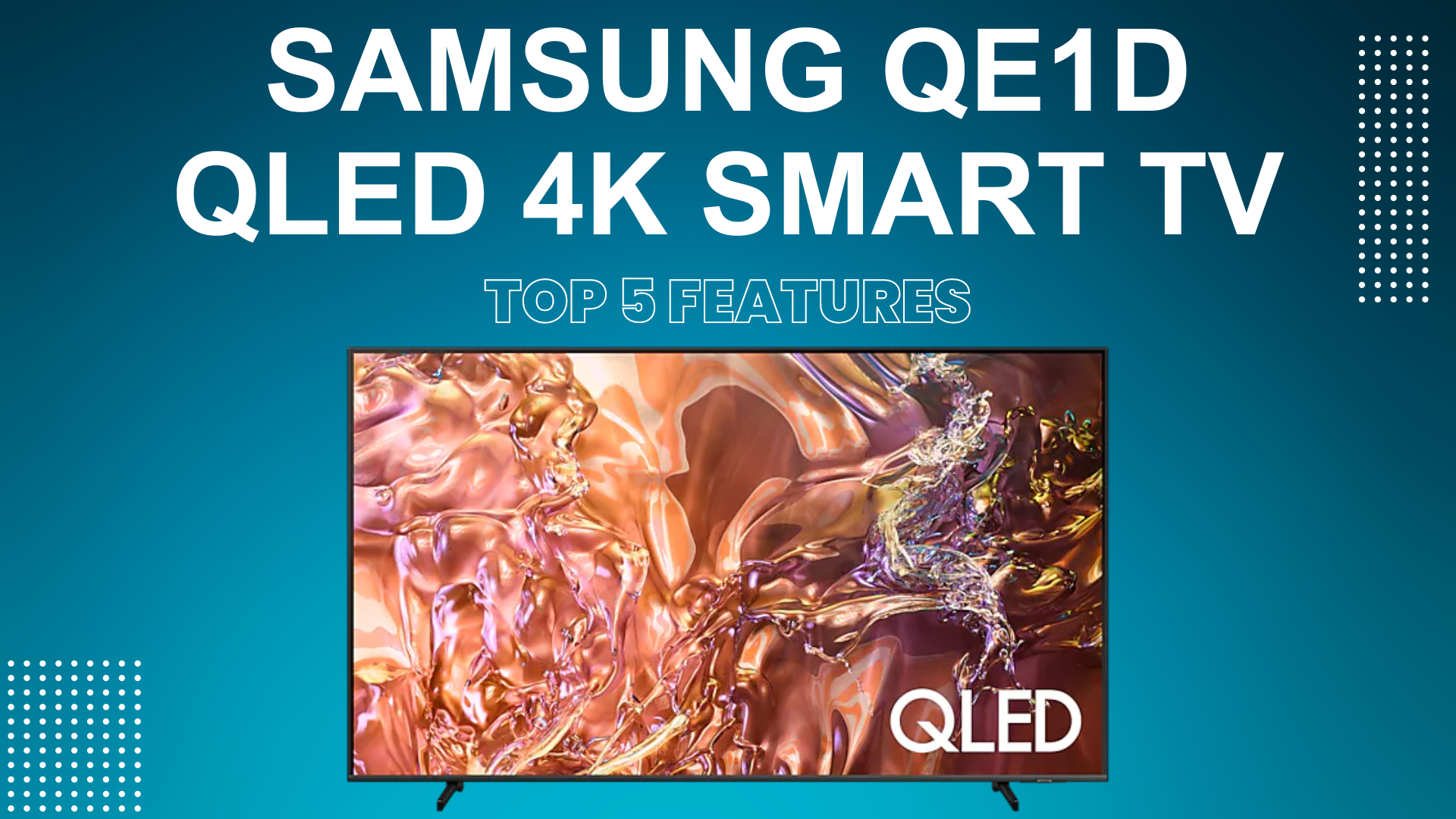 Top 5 features of Samsung QE1D QLED 4K Smart TV
