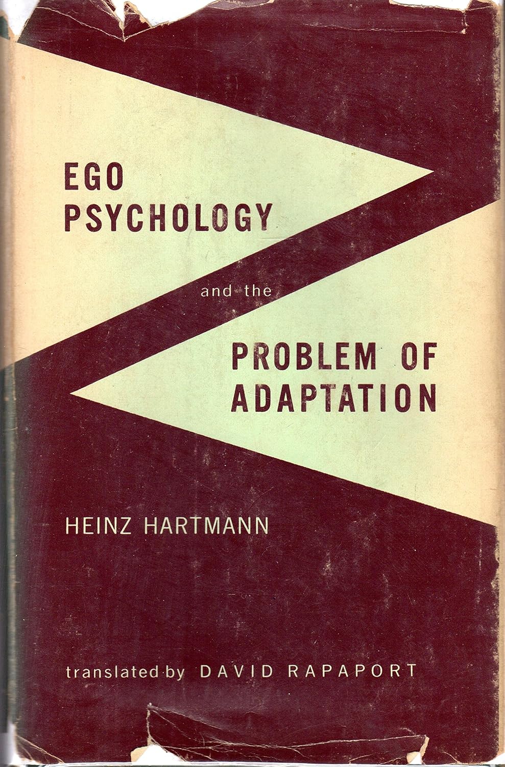 Ego Psychology and the Problem of Adaptation: Hartmann, Heinz) Rapaport ...