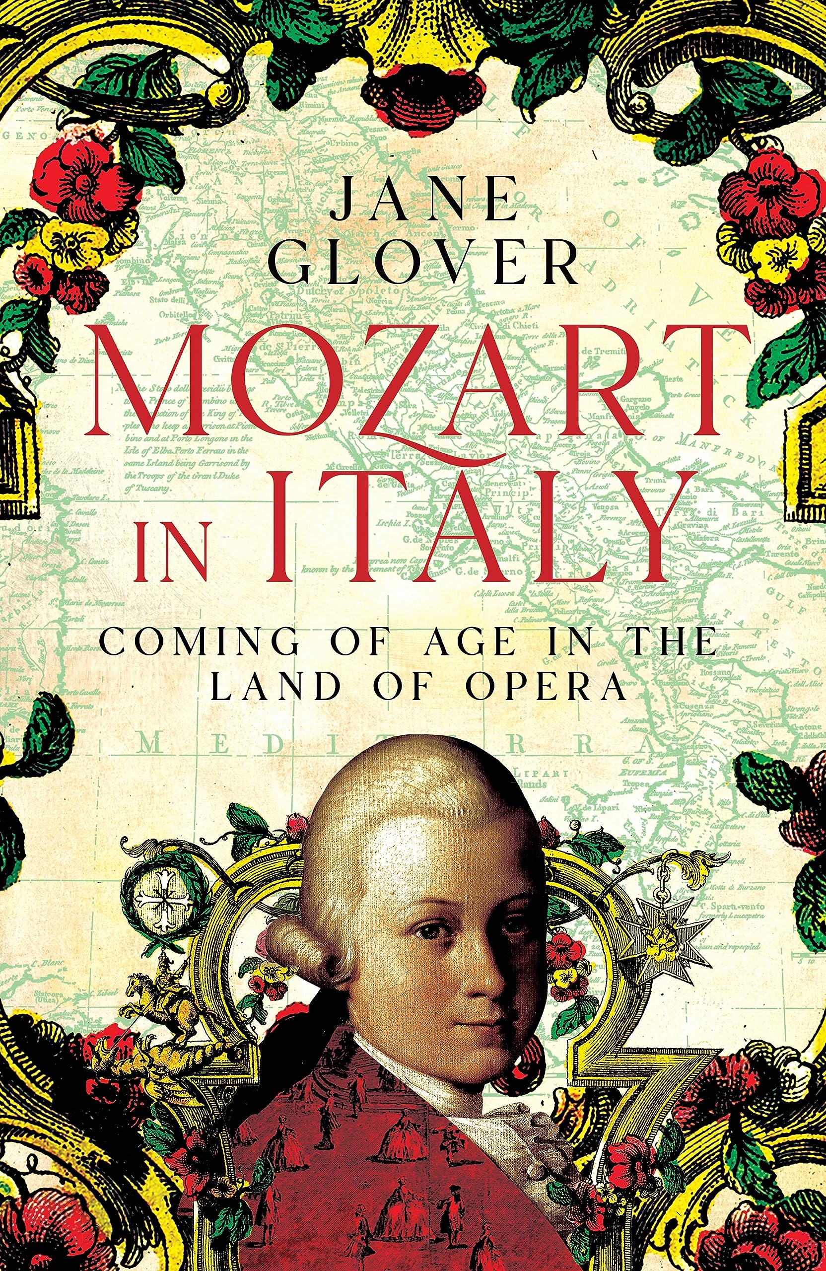 Mozart in Italy: Coming of Age in the Land of Opera: Glover, Jane ...