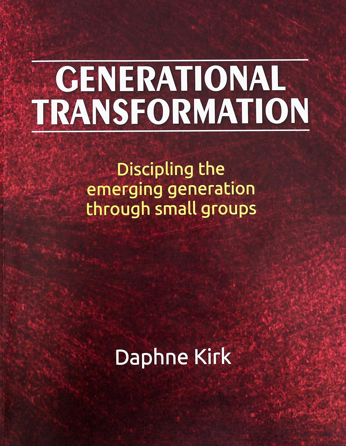 Generational Transformation: Discipling The Emerging Generation Through ...