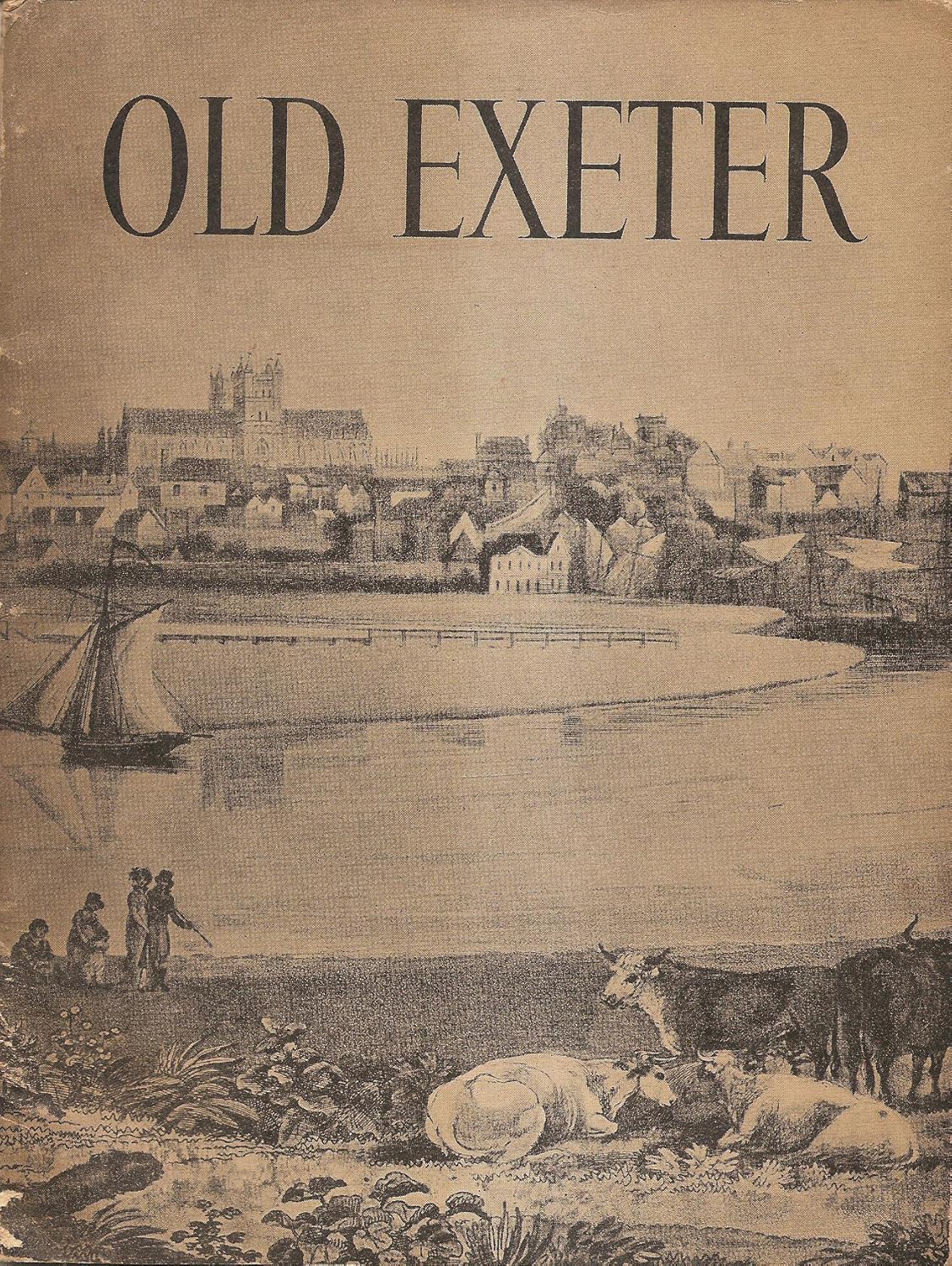 Old Exeter. A Description of its Growth and Old Buildings: Hoskins, W ...