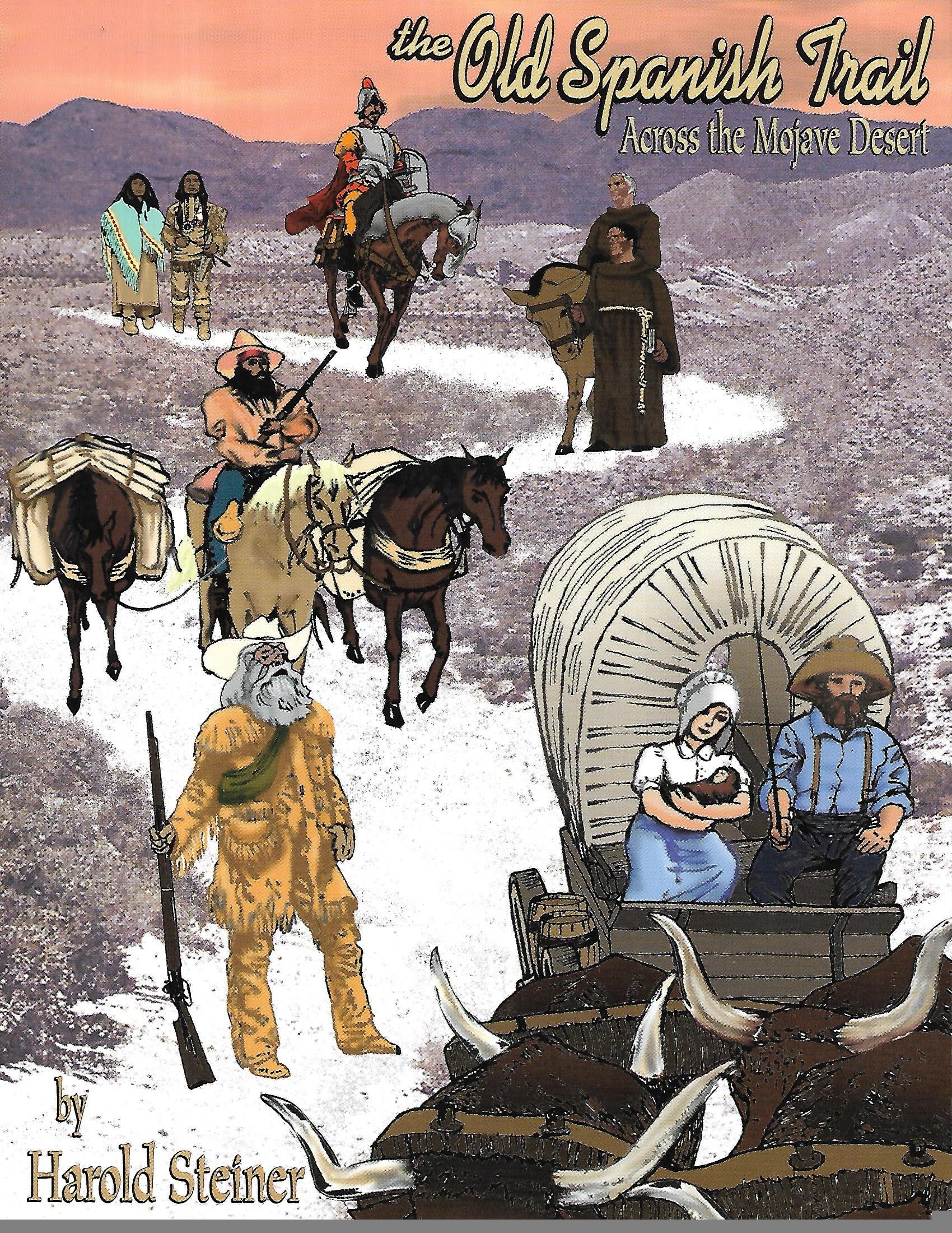 The Old Spanish Trail Across The Mojave Desert A History And Guide