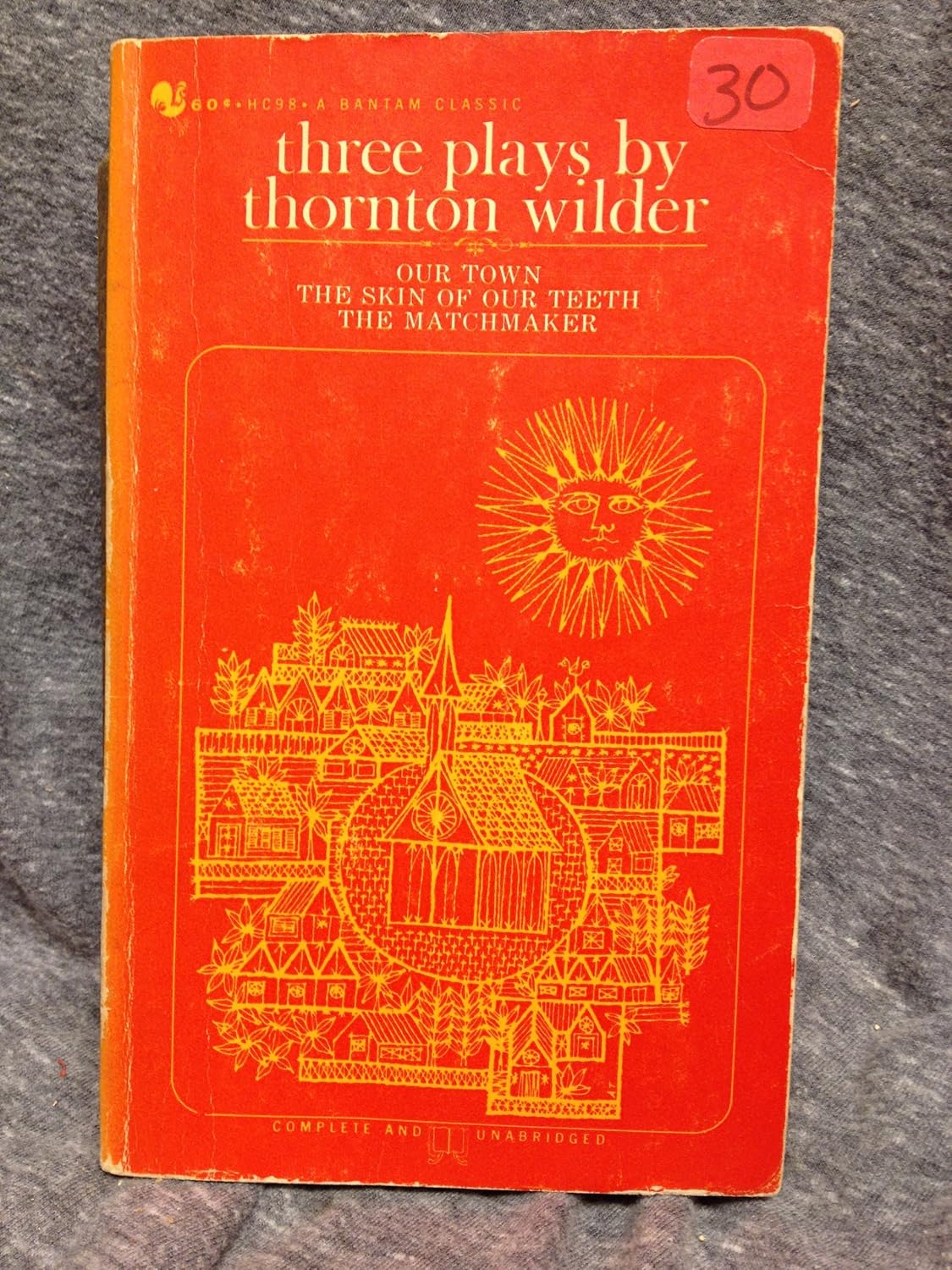 Three Plays By Thornton Wilder; Our Town, the Skin of Our Teeth, the ...