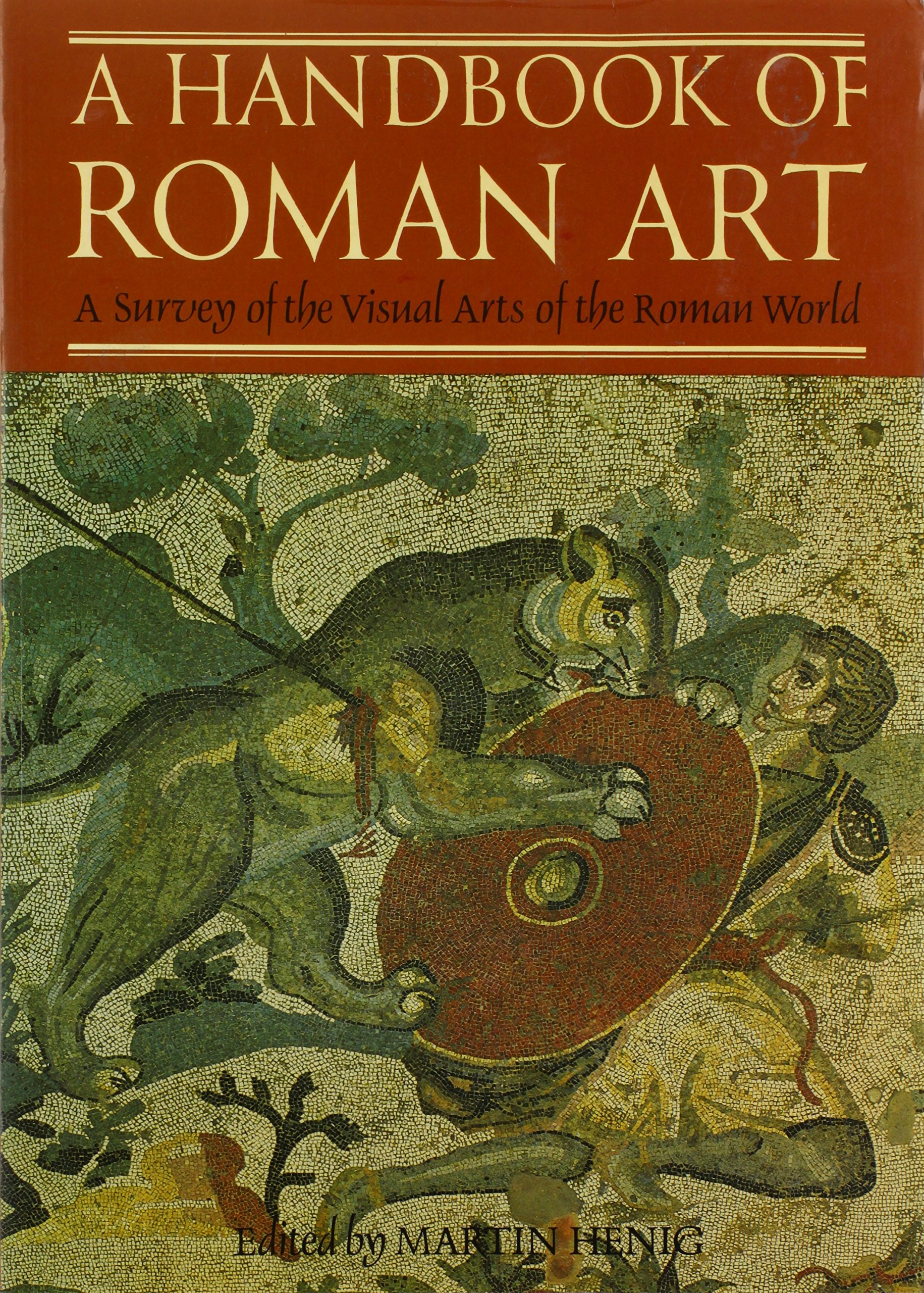 A Handbook of Roman Art: Survey of the Visual Arts of Roman World ...