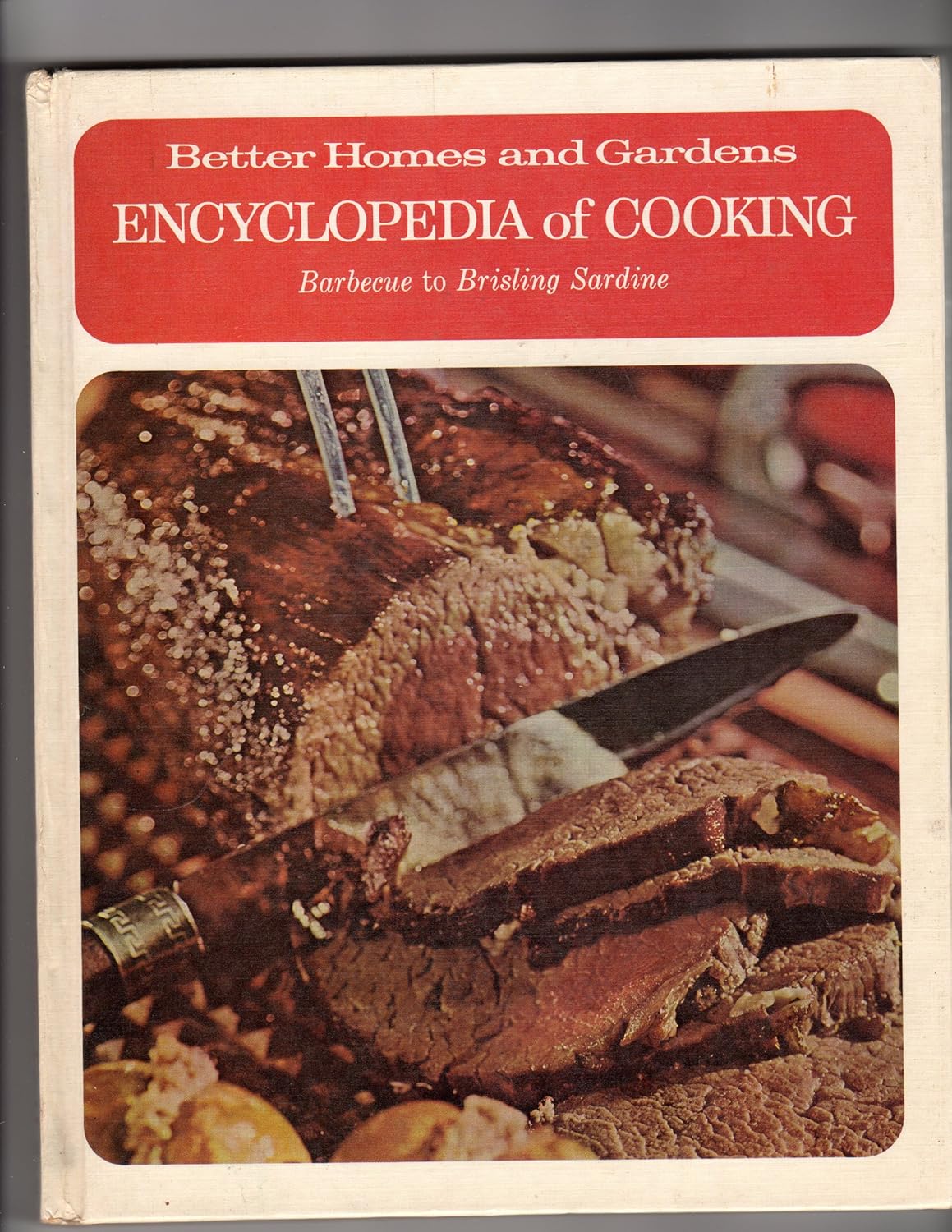 Encyclopedia of Cooking: Barbecue to Brisling Sardine: Better Homes and ...