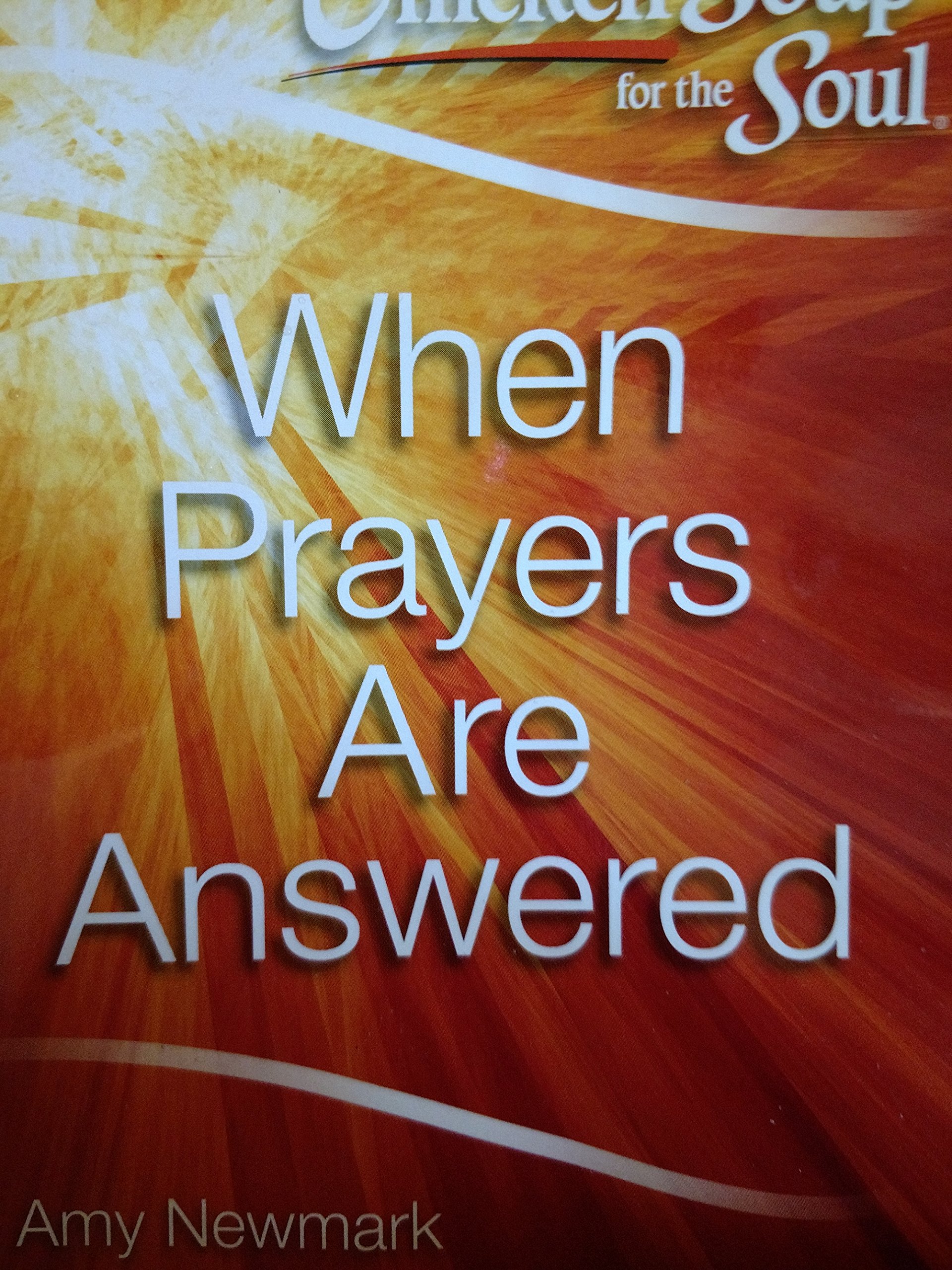 When Prayers Are Answered (Chicken Soup for the Soul): Amy Newmark ...