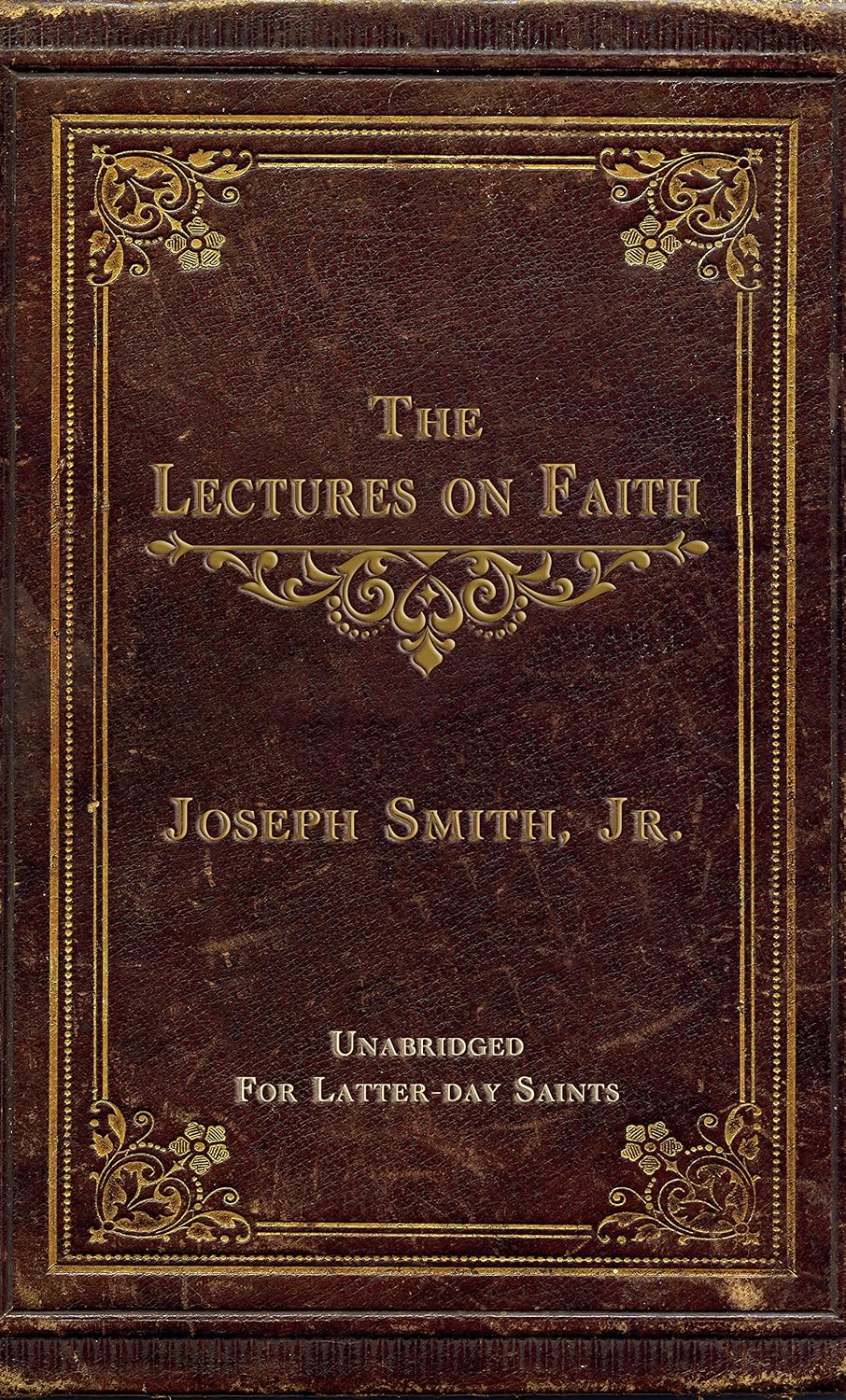THE LECTURES ON FAITH: ON THE DOCTRINE OF THE CHURCH OF JESUS CHRIST OF ...