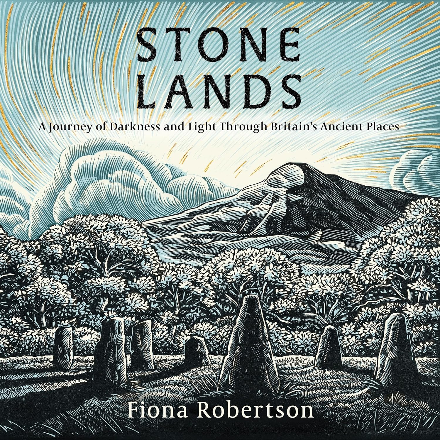 Stone Lands: A Journey of Darkness and Light Through Britain’s Ancient ...
