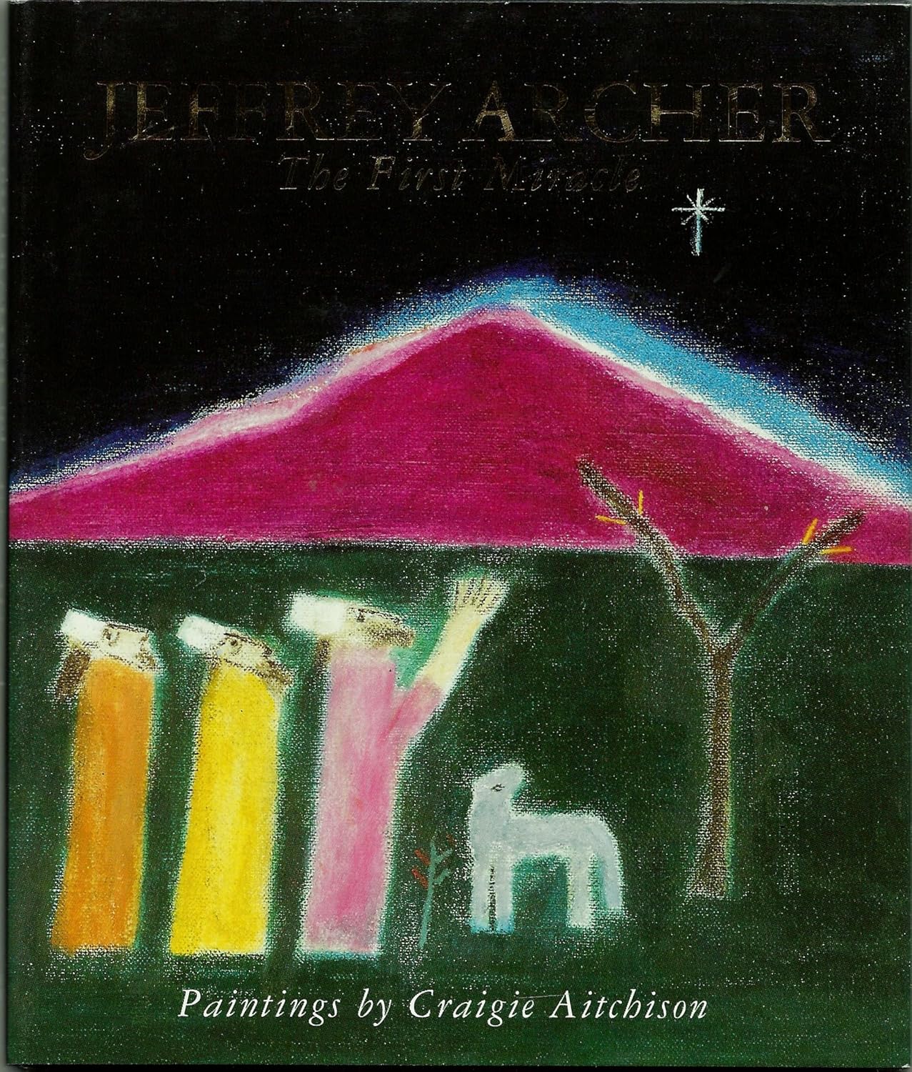 The First Miracle: Archer, Jeffrey, Archer, Jeffrey, Aitchison, Craigie ...