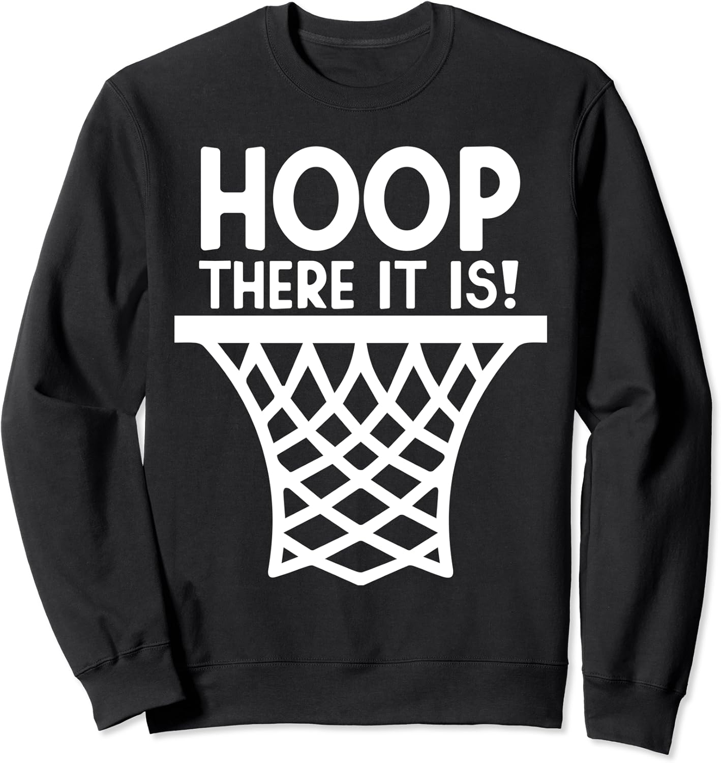 Amazon.com: Hoop There It Is Funny Basketball Sports Game Sweatshirt ...