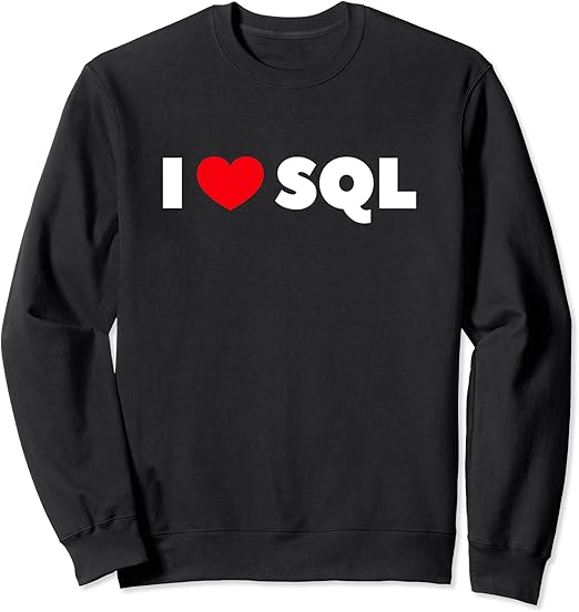 I Love SQL Sweatshirt : Amazon.co.uk: Fashion