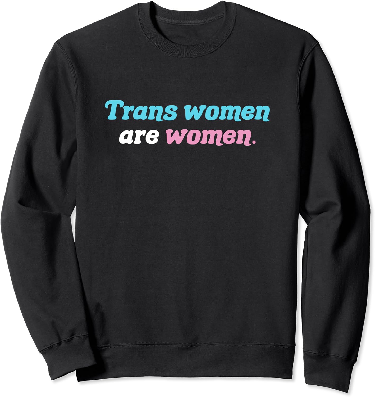 Trans Women are Women Transgender Support Sweatshirt : Amazon.co.uk ...