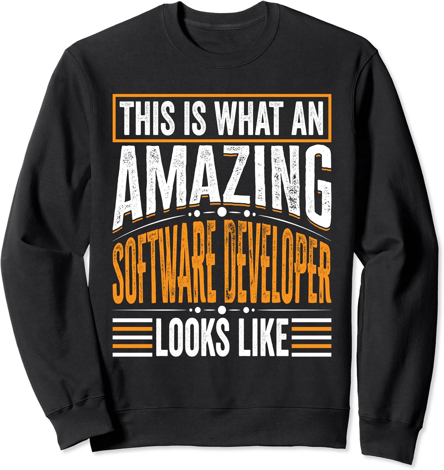 This Is What An Amazing Software Developer Looks Like Sweatshirt ...
