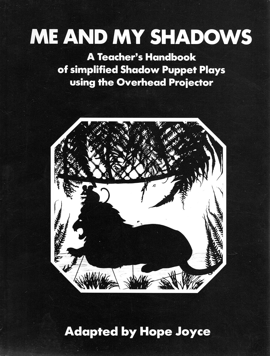 Me and My Shadows: 14 Royalty-Free Shadow Puppet Plays for Use on the ...